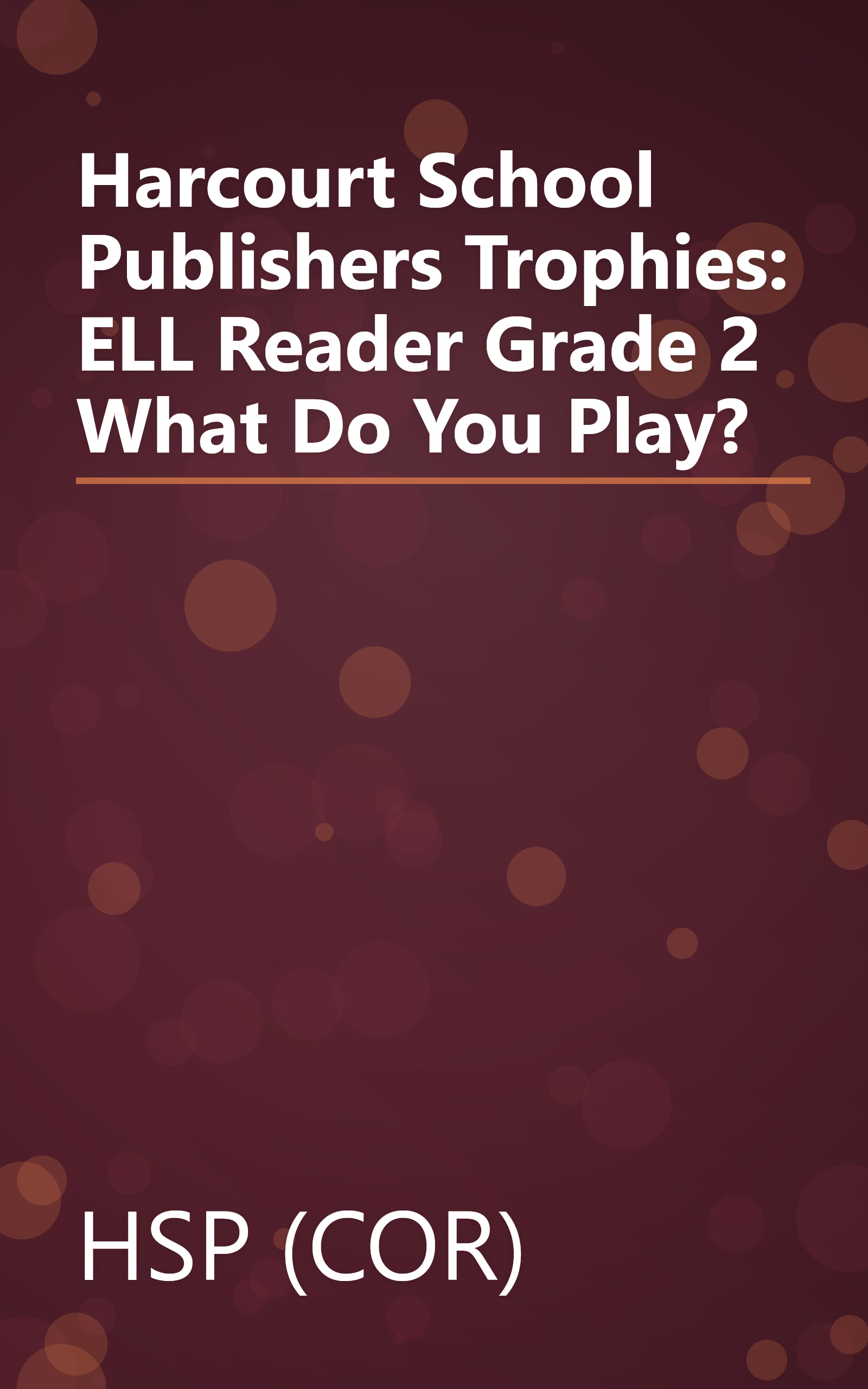 Harcourt School Publishers Trophies: ELL Reader Grade 2 What Do You Play? book cover