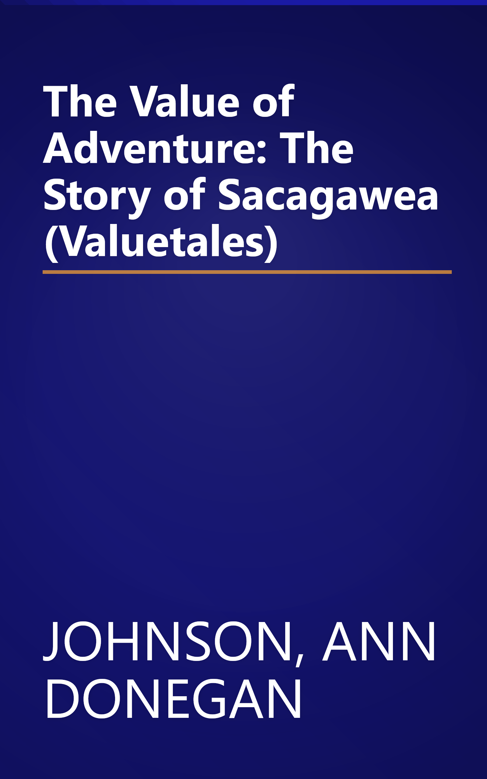 The Value of Adventure: The Story of Sacagawea (Valuetales) book cover