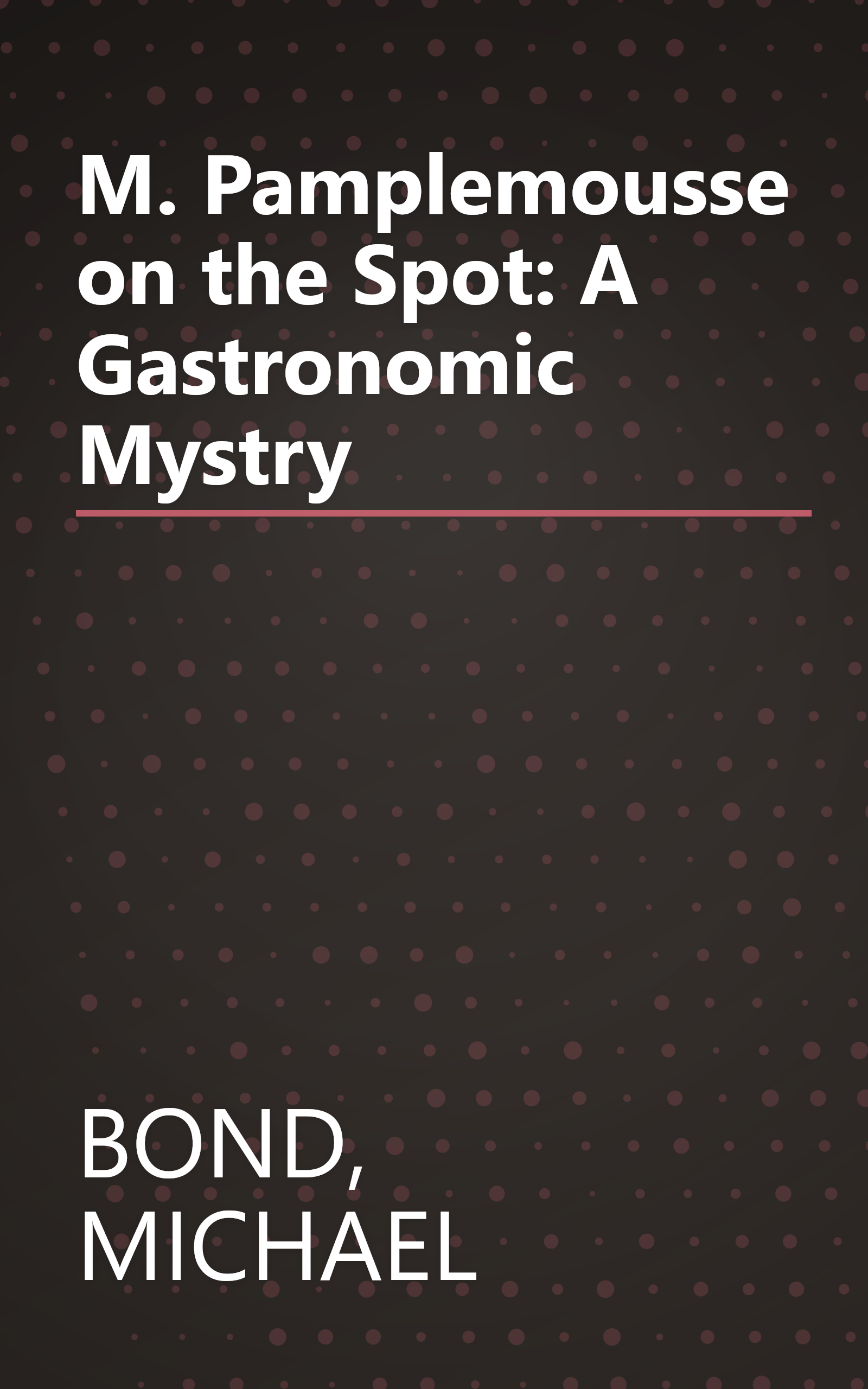 M. Pamplemousse on the Spot: A Gastronomic Mystry book cover
