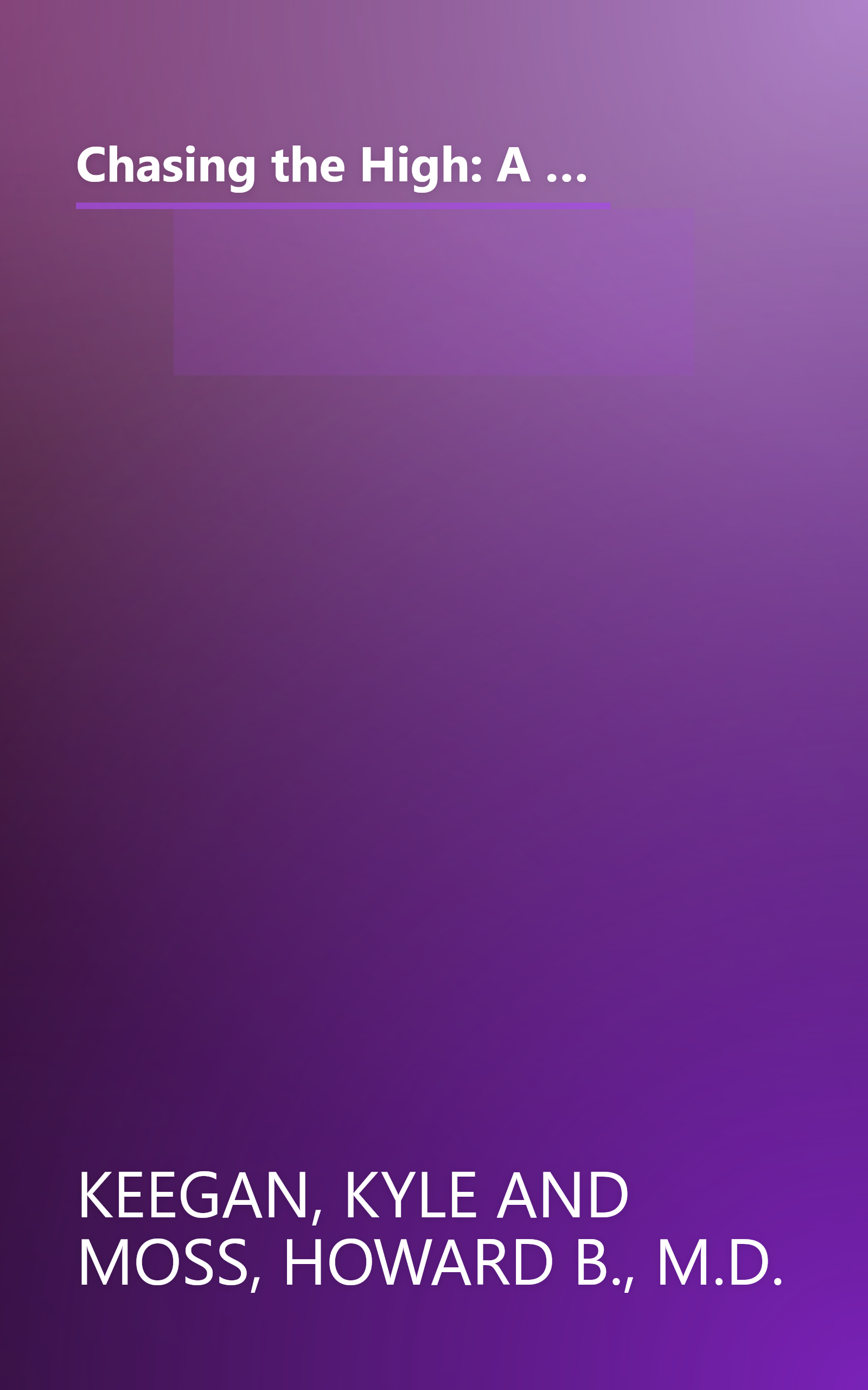 Chasing the High: A Firsthand Account of One Young Person's Experience with Substance Abuse (Adolescent Mental Health Initiative) book cover