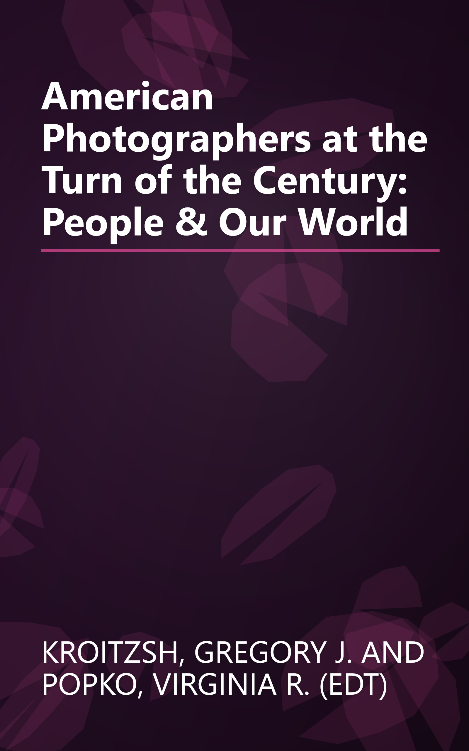 American Photographers at the Turn of the Century: People & Our World book cover