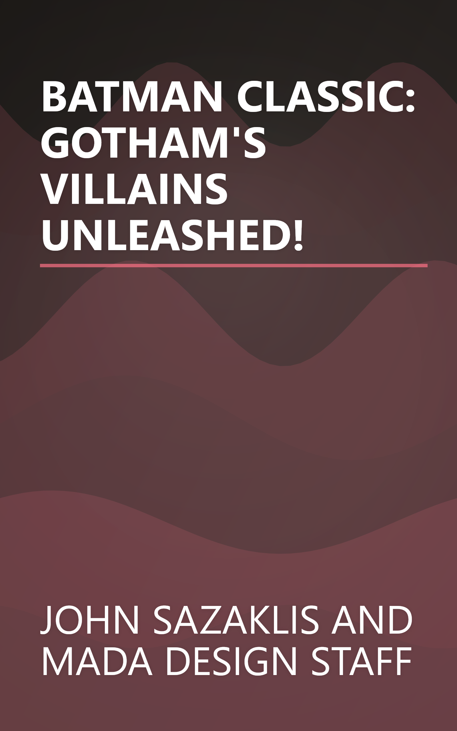 BATMAN CLASSIC: GOTHAM'S VILLAINS UNLEASHED! book cover