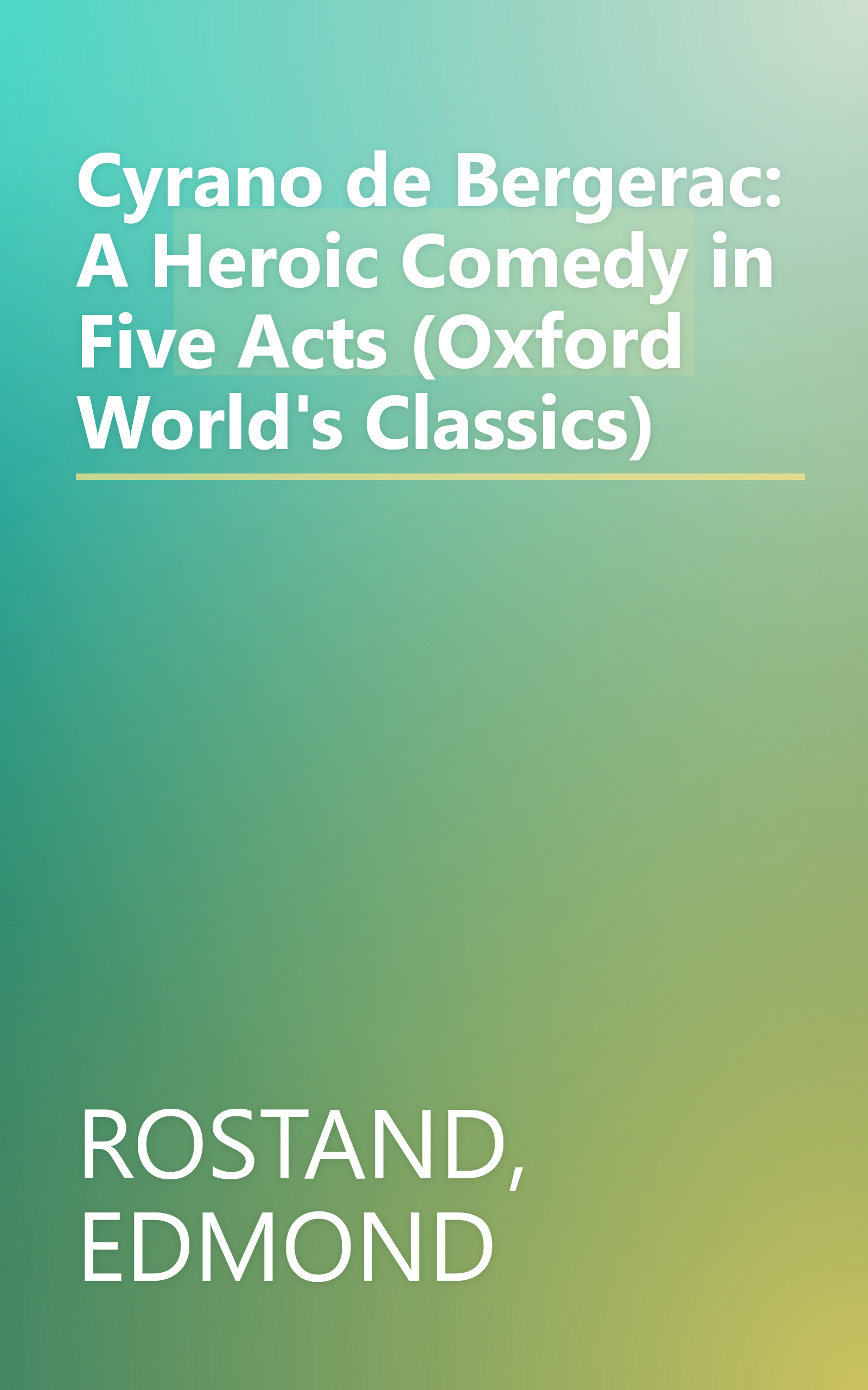 Cyrano de Bergerac: A Heroic Comedy in Five Acts (Oxford World's Classics) book cover
