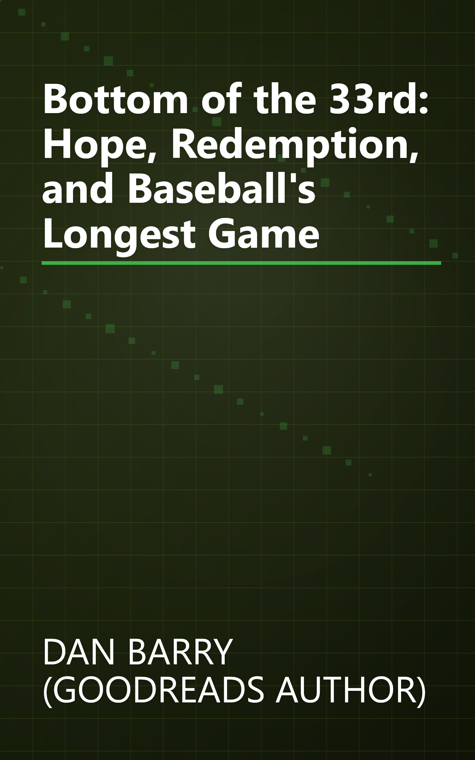Bottom of the 33rd: Hope, Redemption, and Baseball's Longest Game book cover