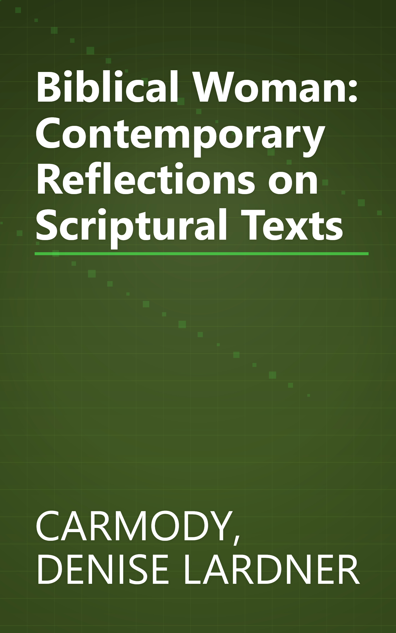 Biblical Woman: Contemporary Reflections on Scriptural Texts book cover