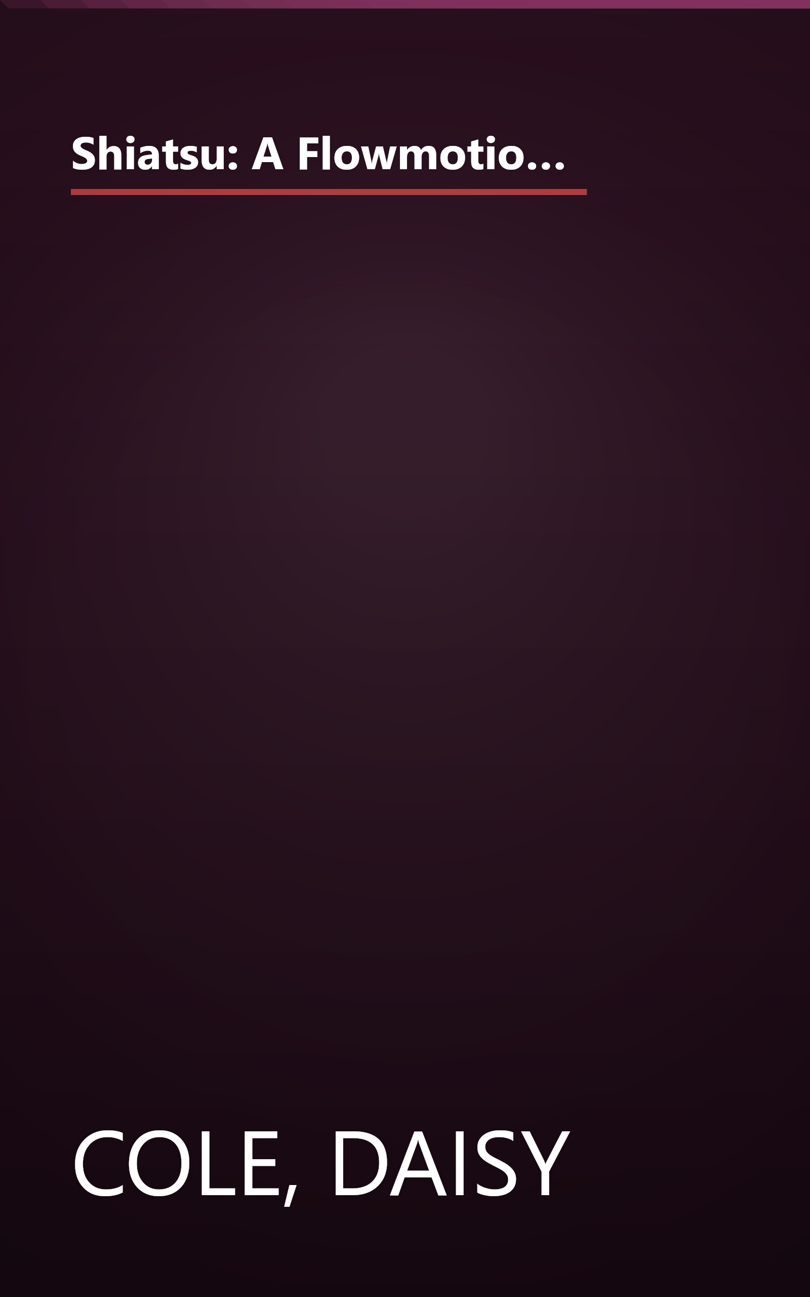 Shiatsu: A Flowmotion\x82\x84 Book: Connect With Your Body's Inner Energy Paths for Natural Healing book cover