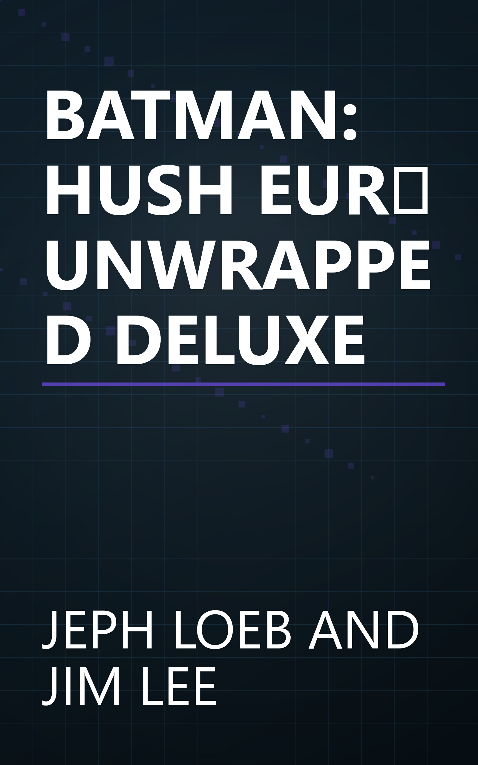 BATMAN: HUSH EUR UNWRAPPED DELUXE book cover