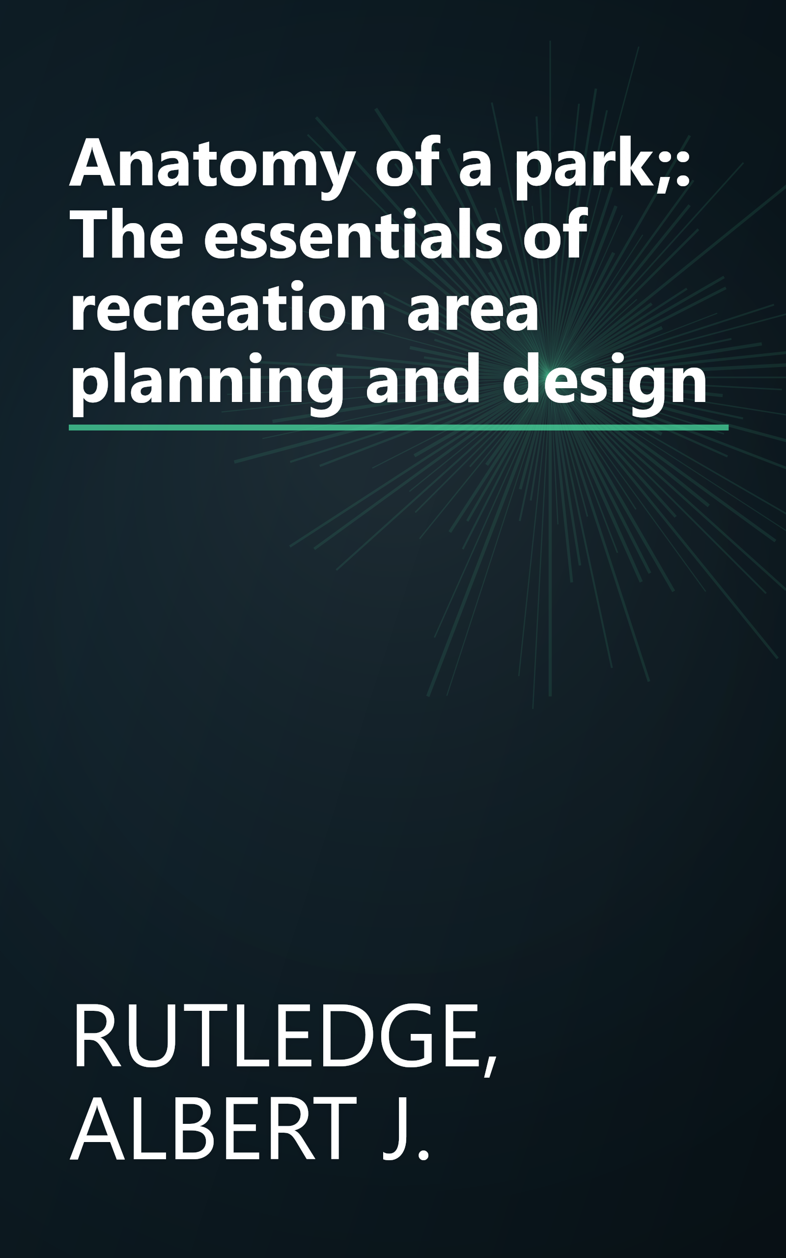 Anatomy of a park;: The essentials of recreation area planning and design book cover