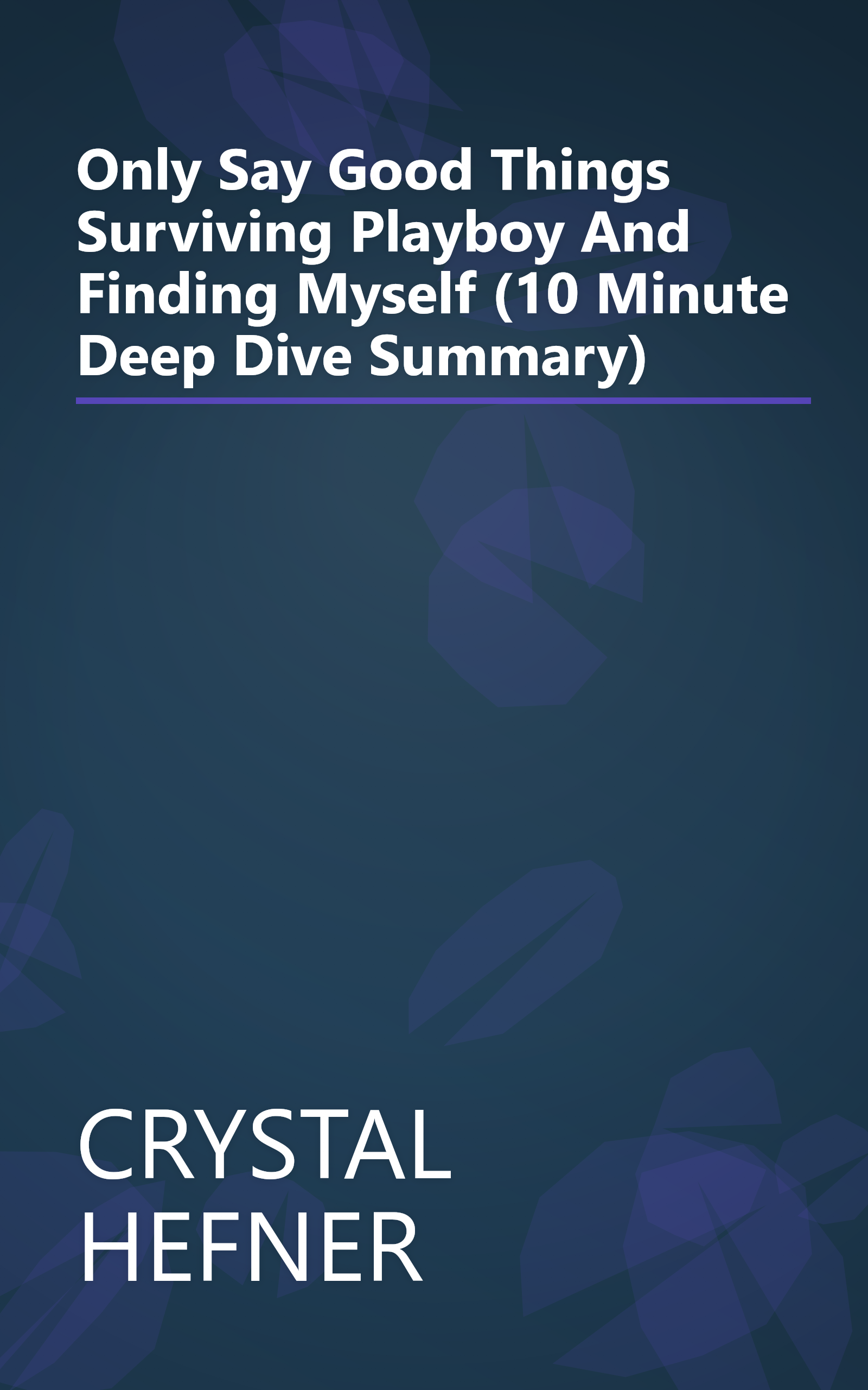 Only Say Good Things  Surviving Playboy And Finding Myself (10 Minute   Deep Dive Summary) book cover