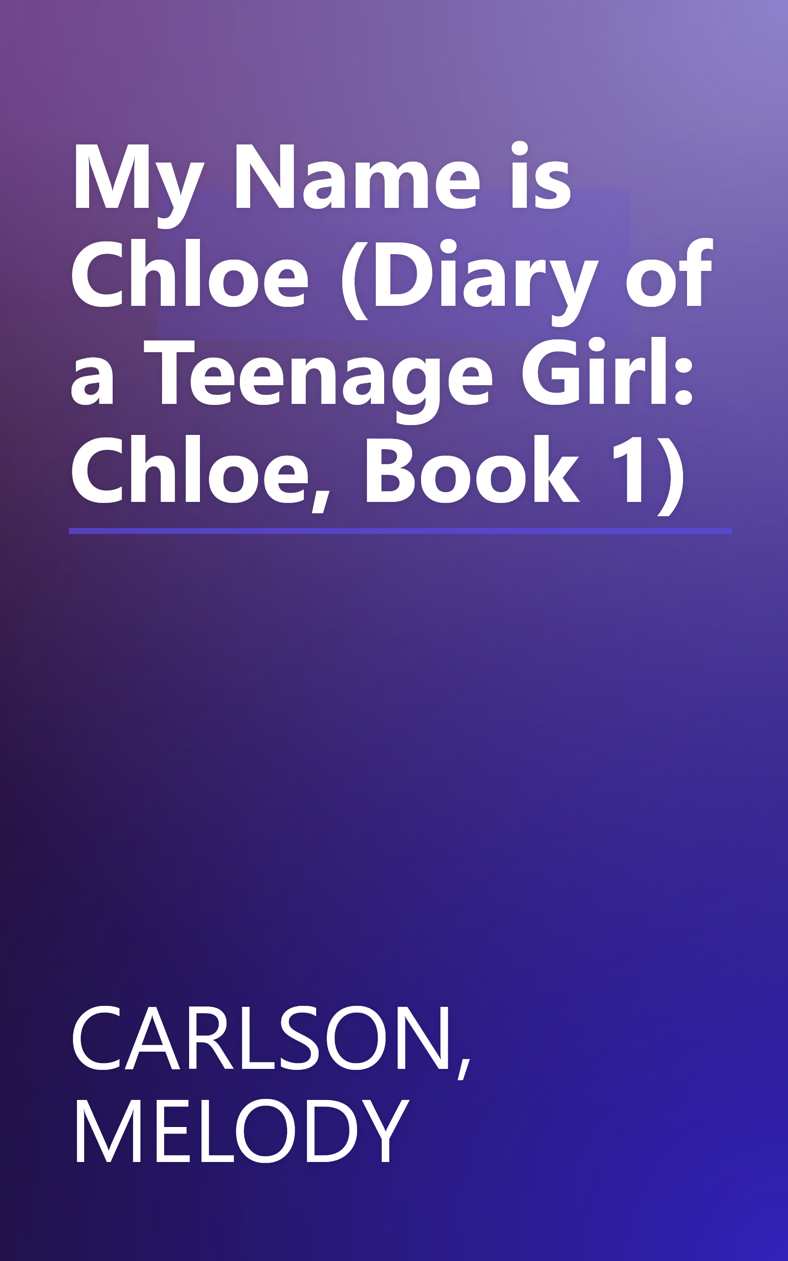 My Name is Chloe (Diary of a Teenage Girl: Chloe, Book 1) book cover