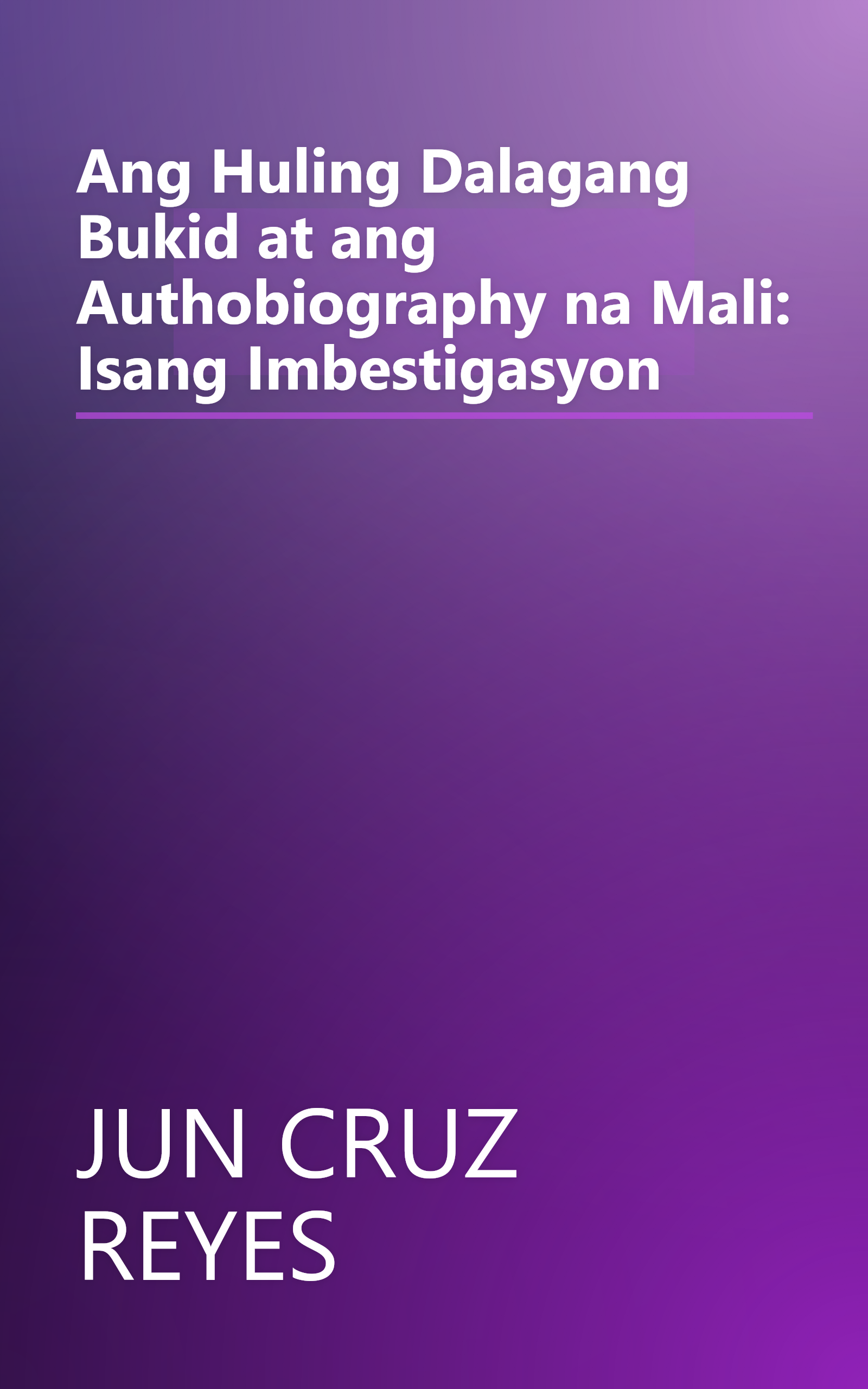 Ang Huling Dalagang Bukid at ang Authobiography na Mali: Isang Imbestigasyon book cover