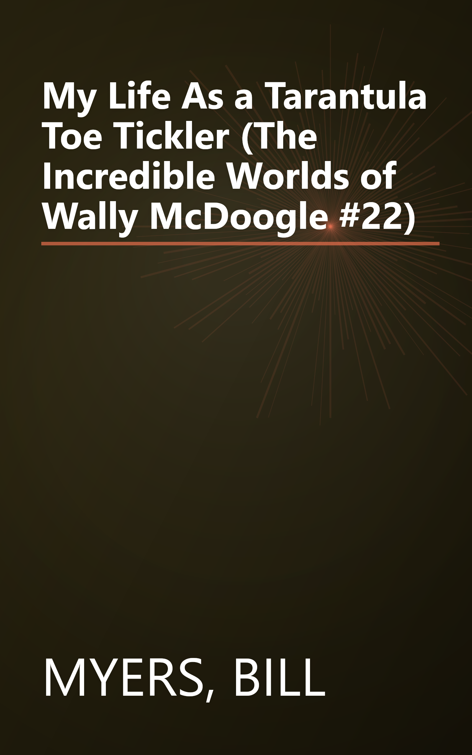 My Life As a Tarantula Toe Tickler (The Incredible Worlds of Wally McDoogle #22) book cover