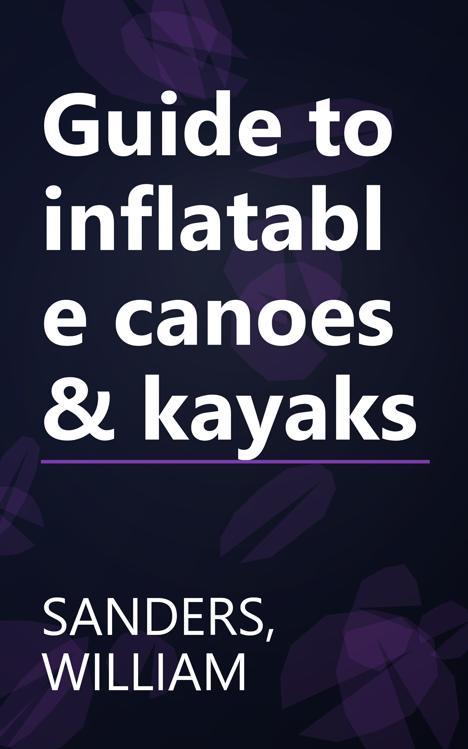 Guide to inflatable canoes & kayaks book cover