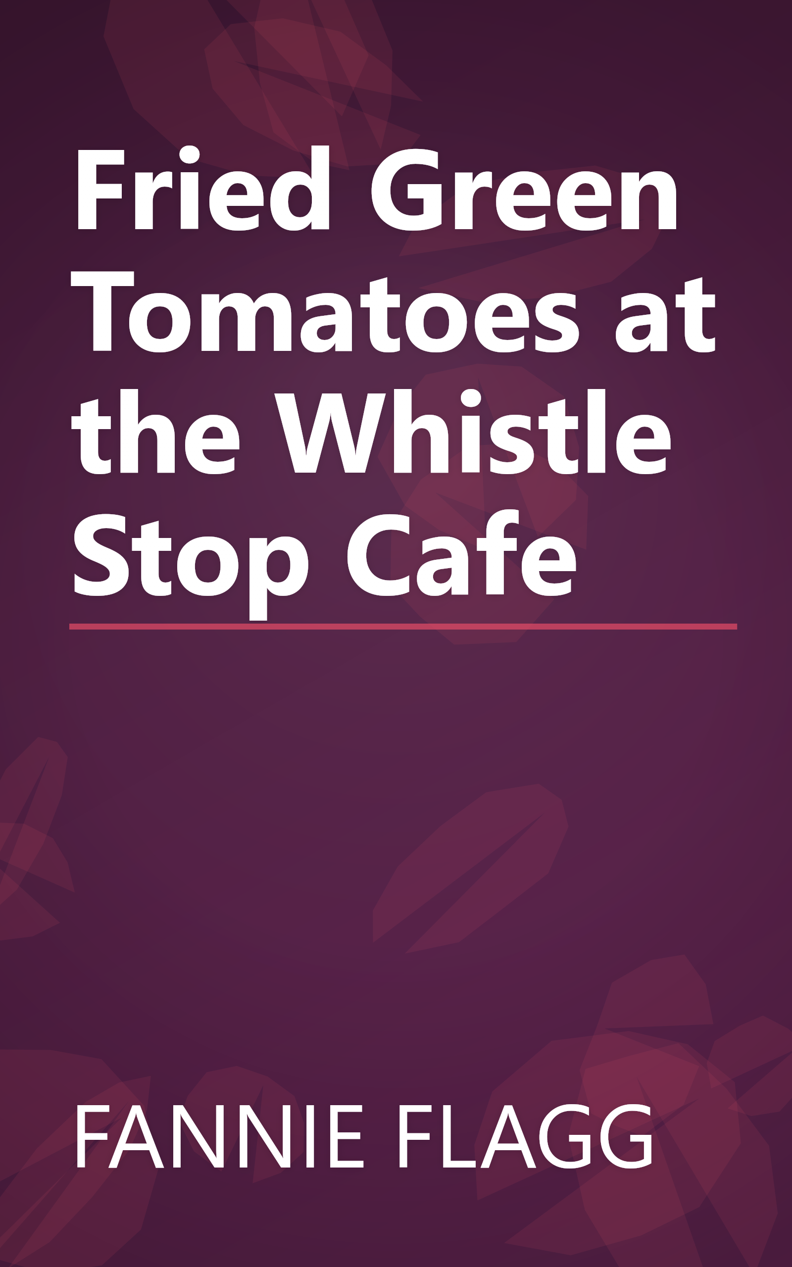 Fried Green Tomatoes at the Whistle Stop Cafe book cover