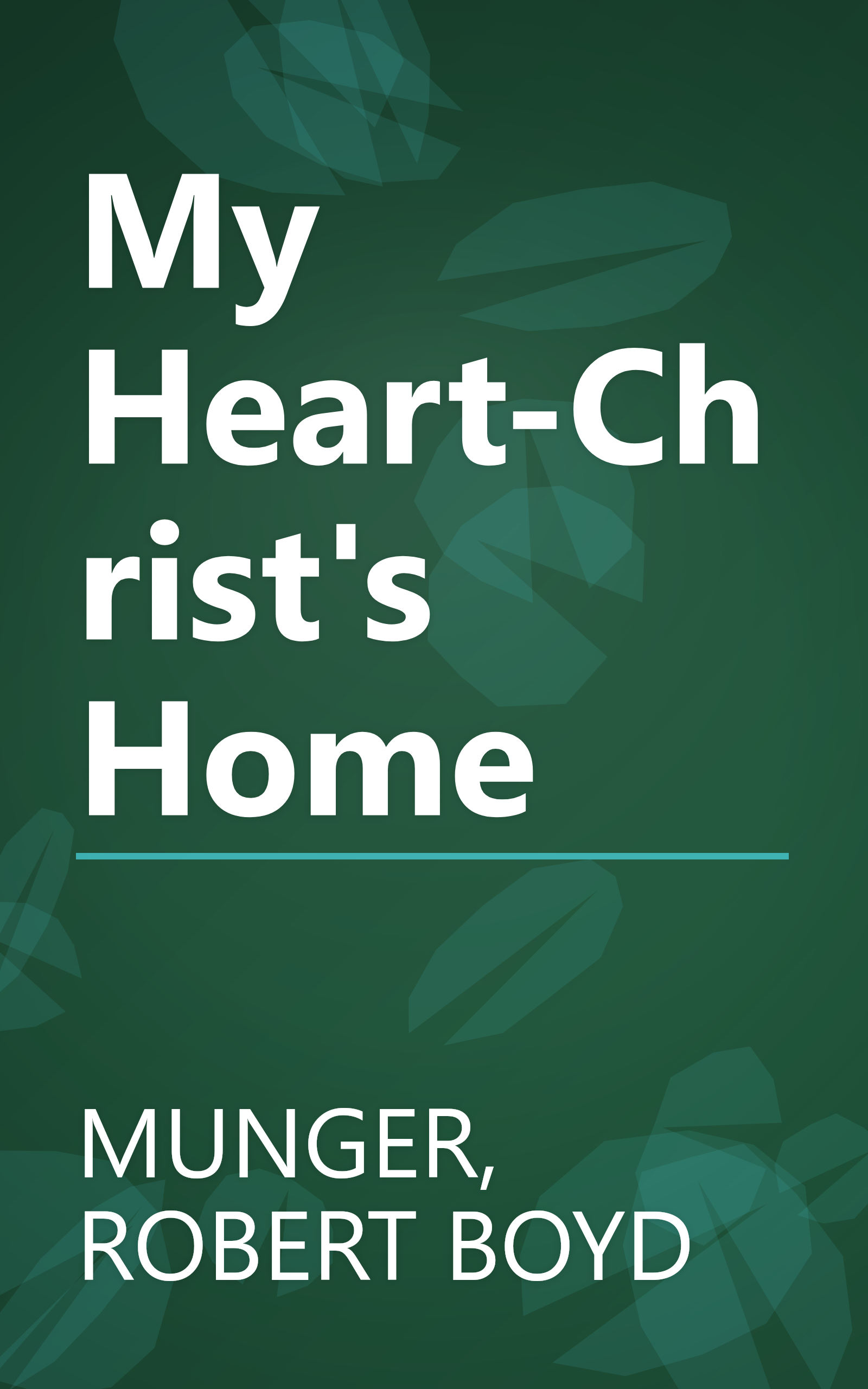 My Heart-Christ's Home book cover