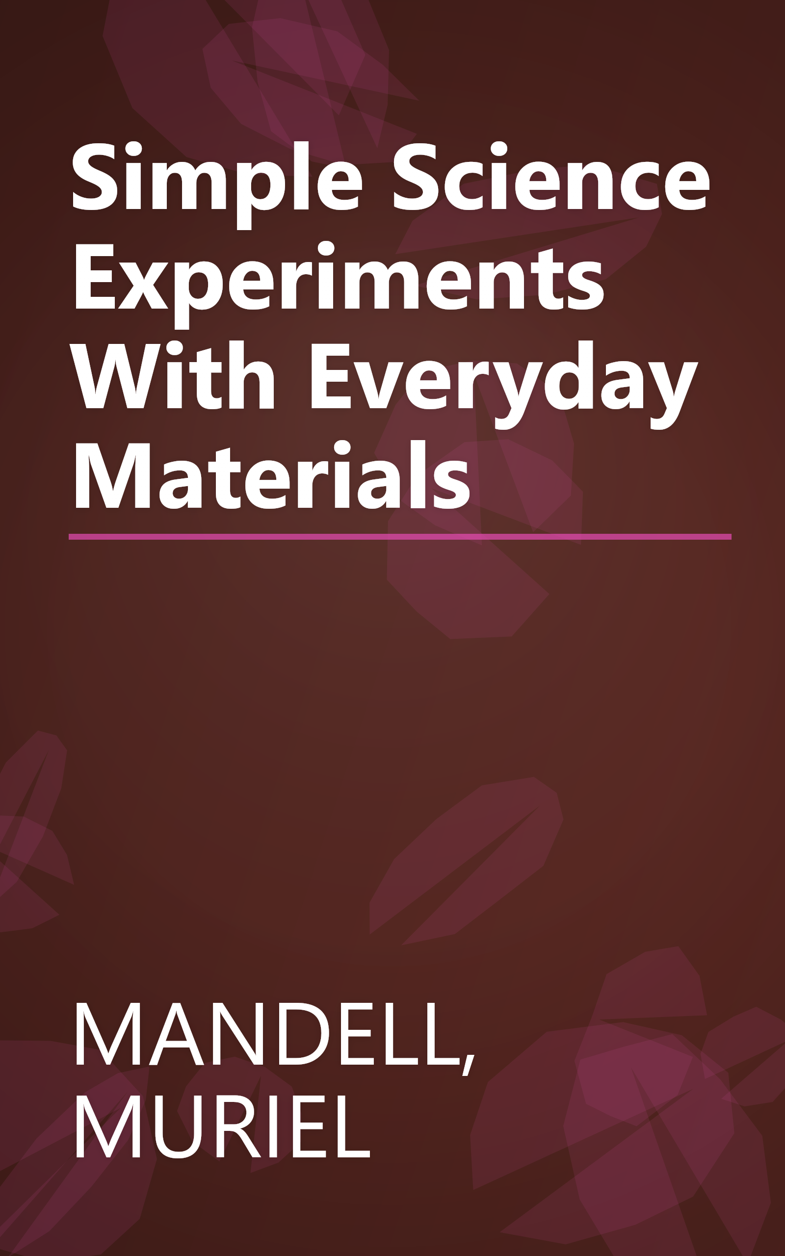 Simple Science Experiments With Everyday Materials book cover