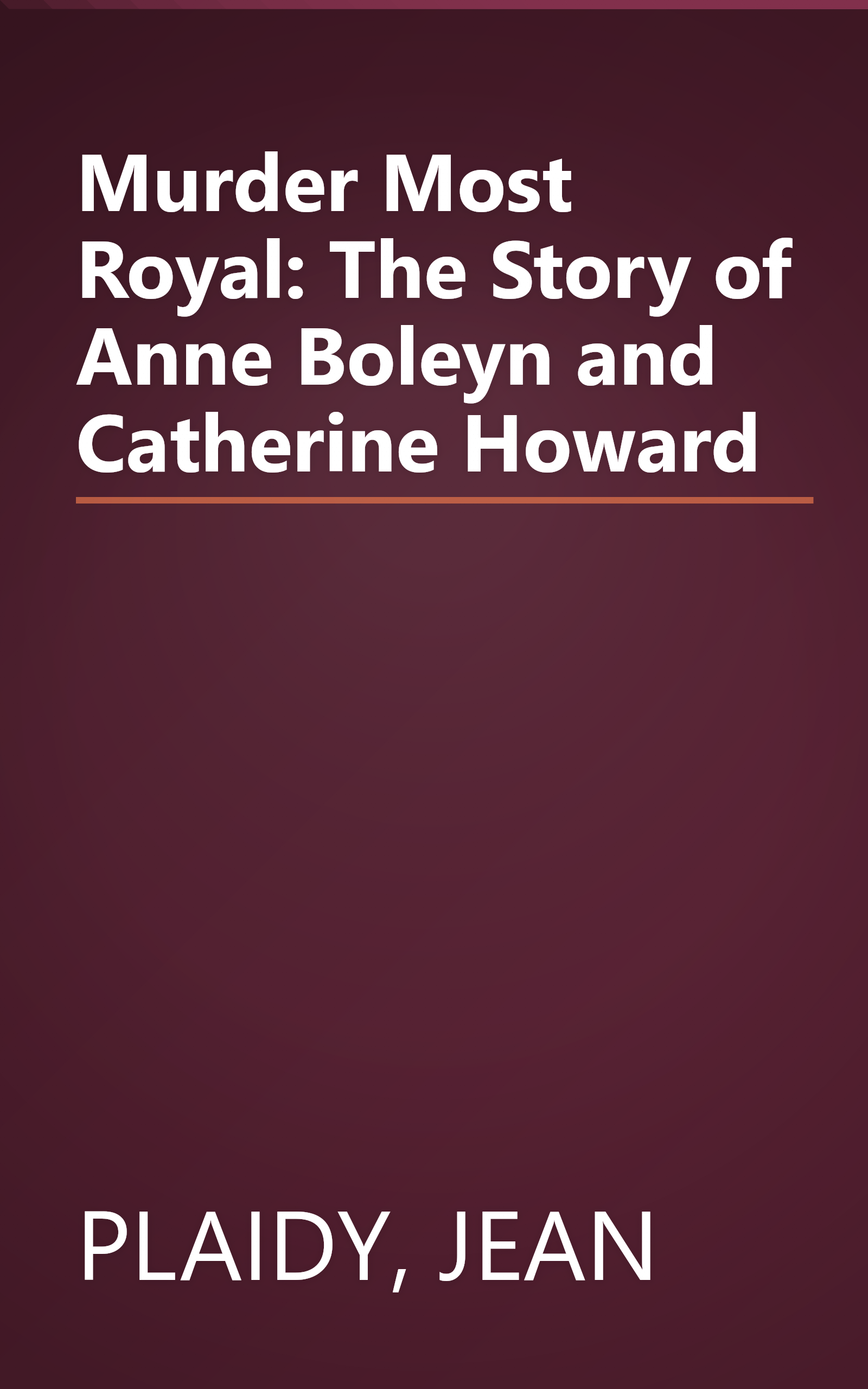 Murder Most Royal: The Story of Anne Boleyn and Catherine Howard book cover