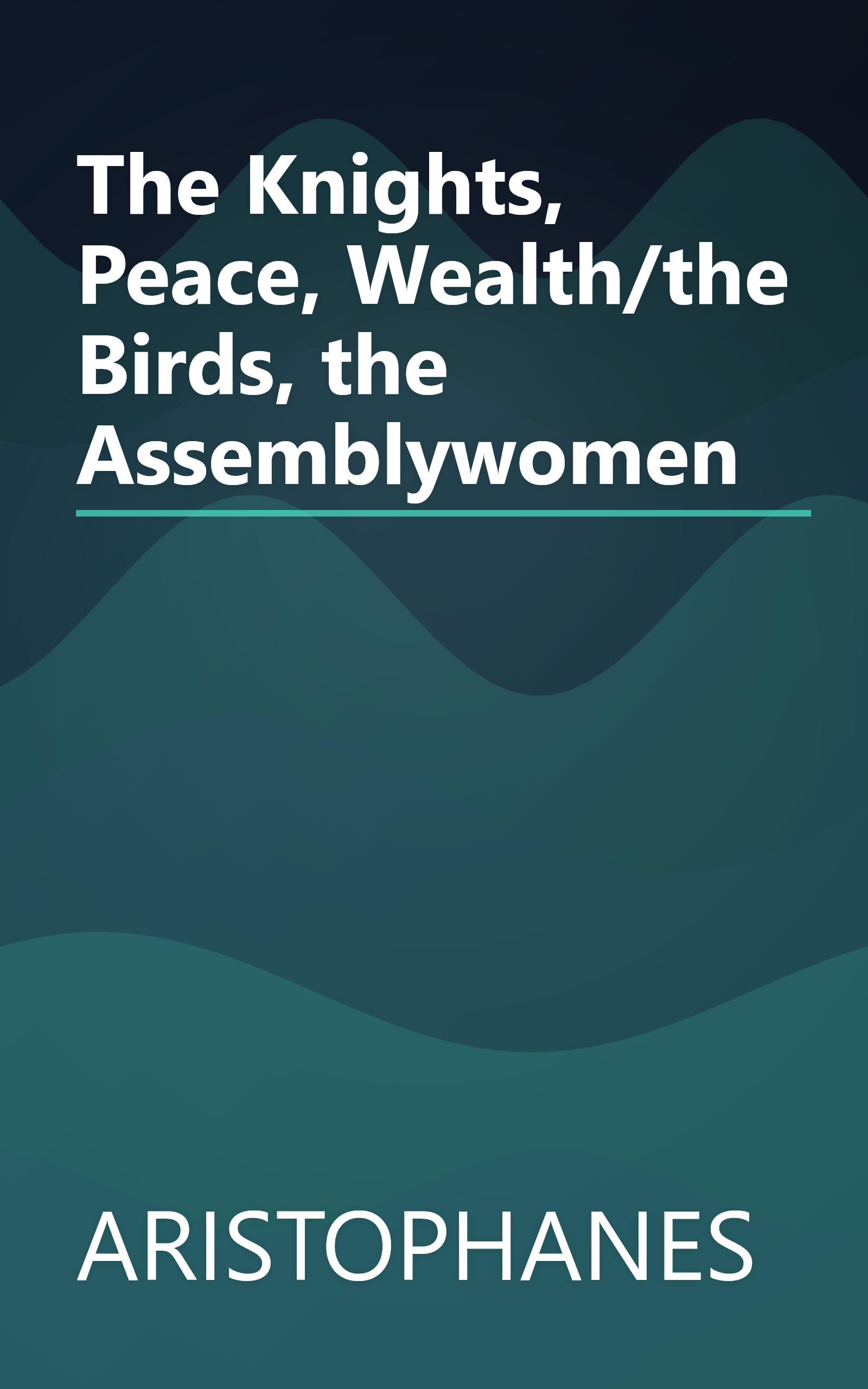 The Knights, Peace, Wealth/the Birds, the Assemblywomen book cover