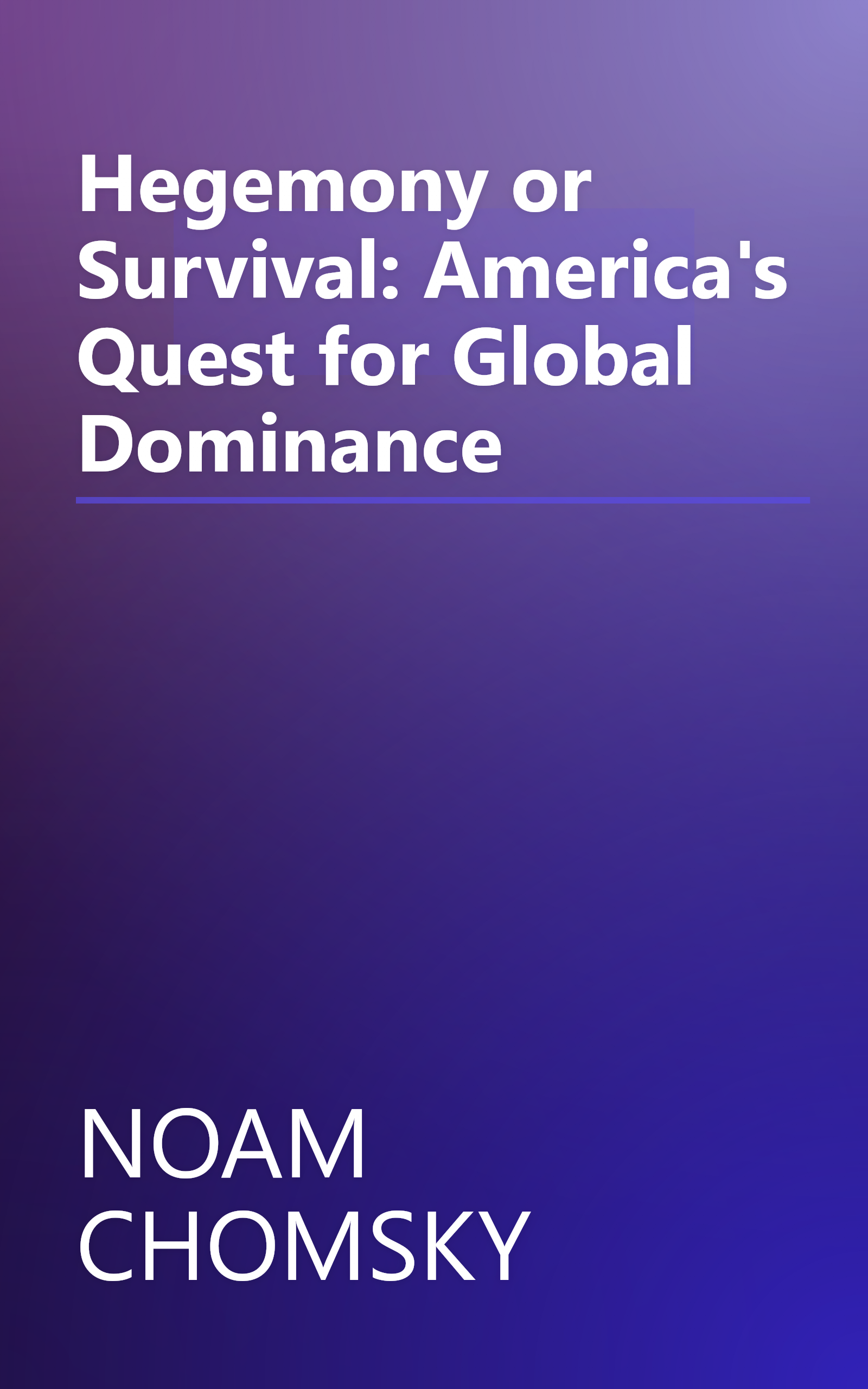 Hegemony or Survival: America's Quest for Global Dominance book cover