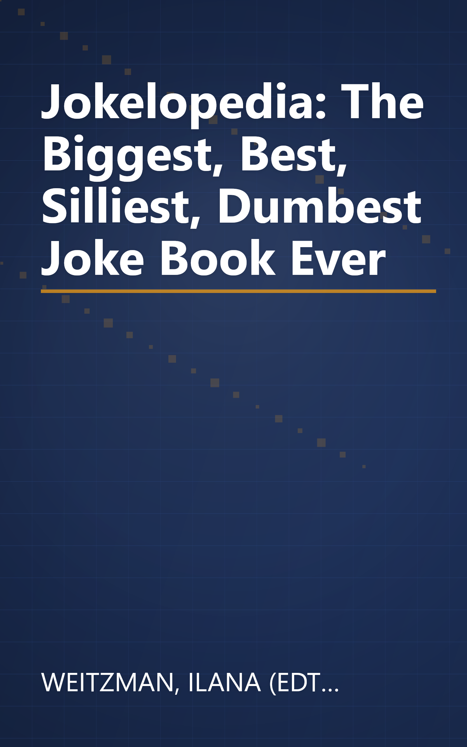 Jokelopedia: The Biggest, Best, Silliest, Dumbest Joke Book Ever book cover