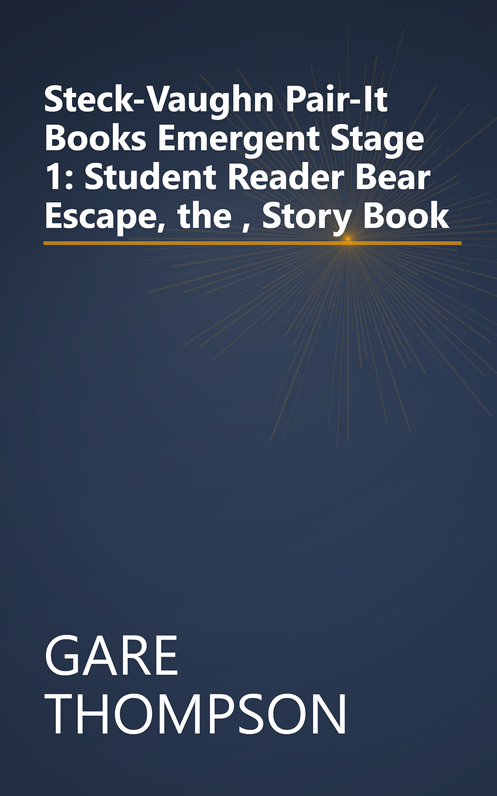 Steck-Vaughn Pair-It Books Emergent Stage 1: Student Reader Bear Escape, the , Story Book book cover