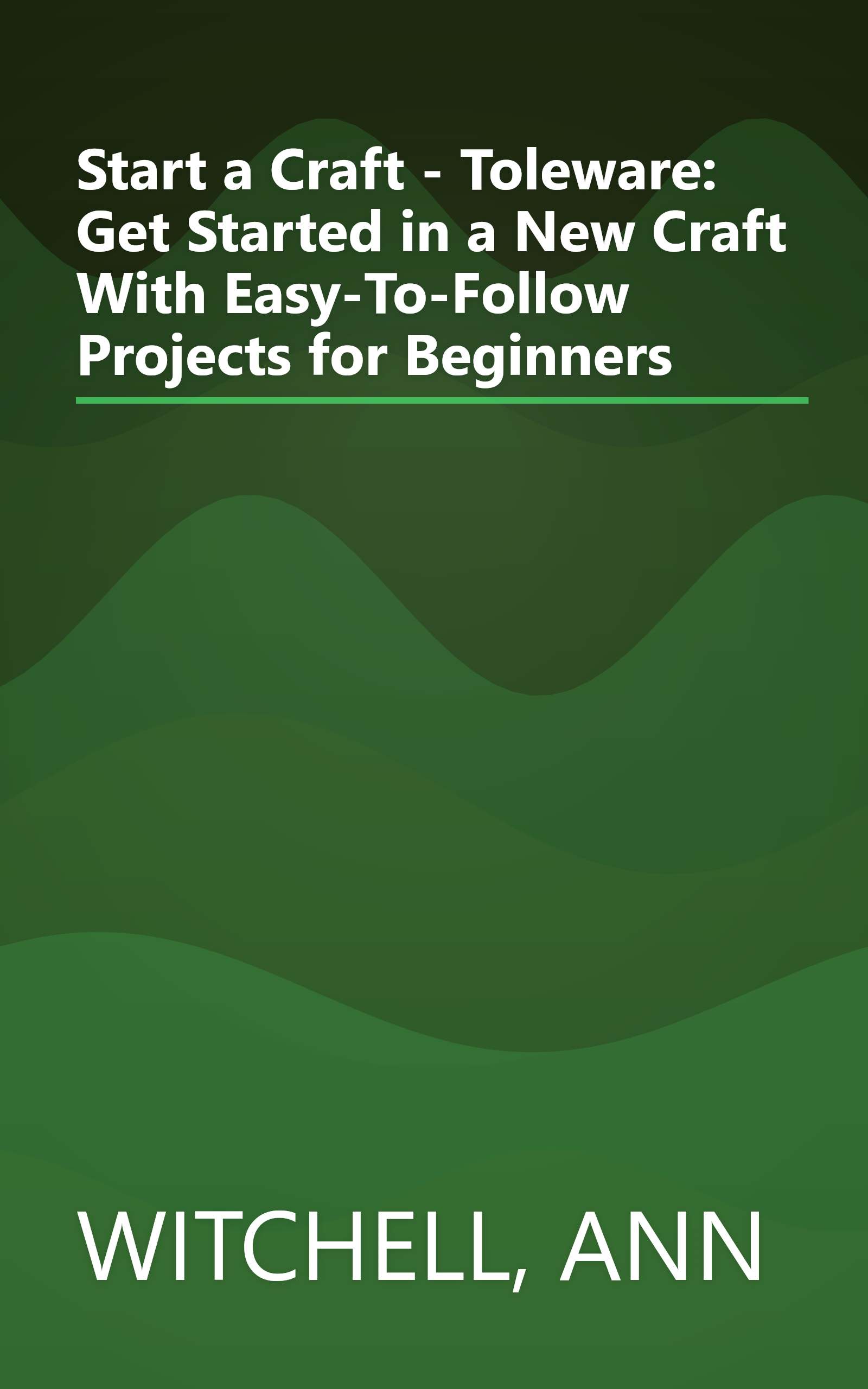 Start a Craft - Toleware: Get Started in a New Craft With Easy-To-Follow Projects for Beginners book cover