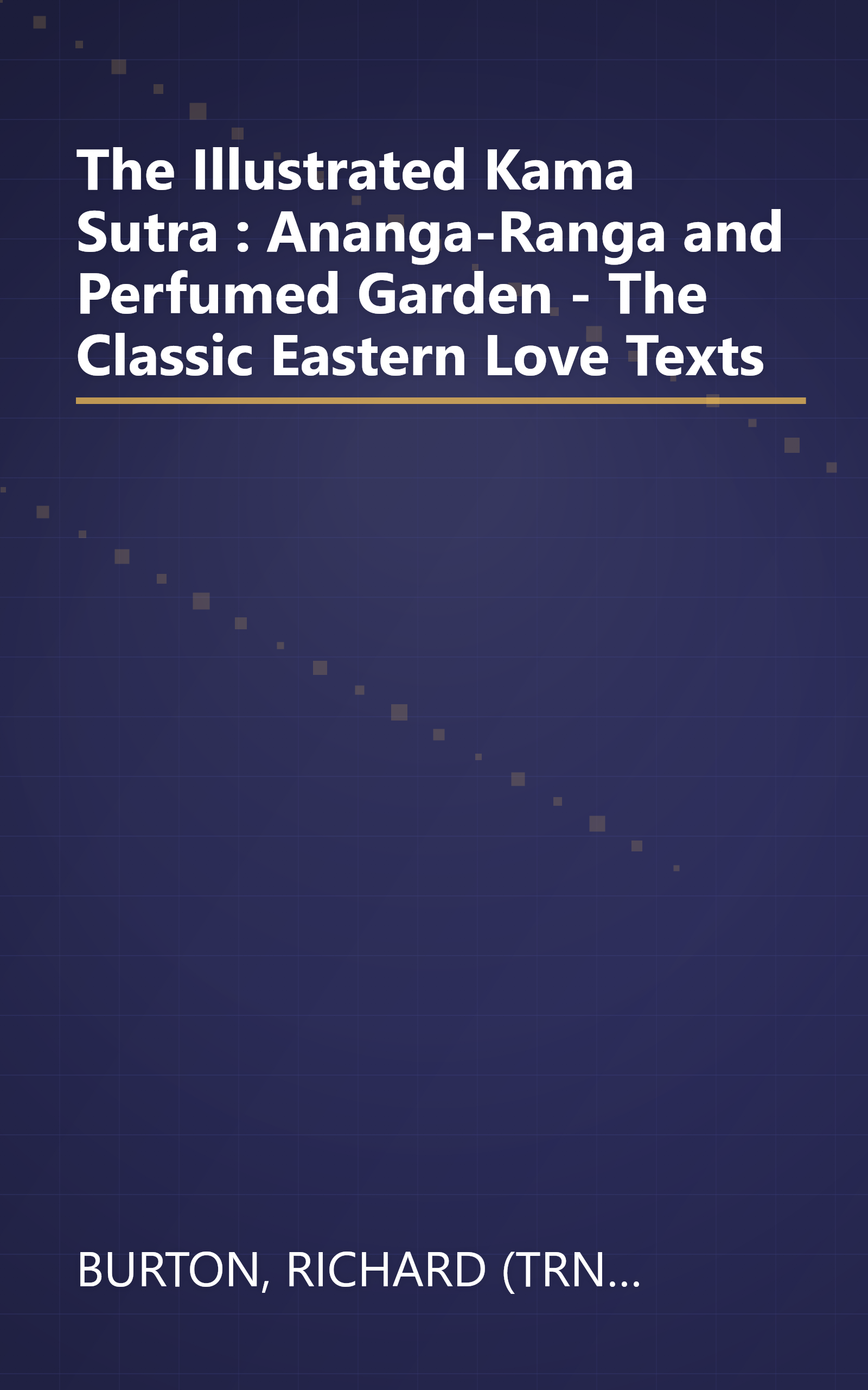 The Illustrated Kama Sutra : Ananga-Ranga and Perfumed Garden - The Classic Eastern Love Texts book cover