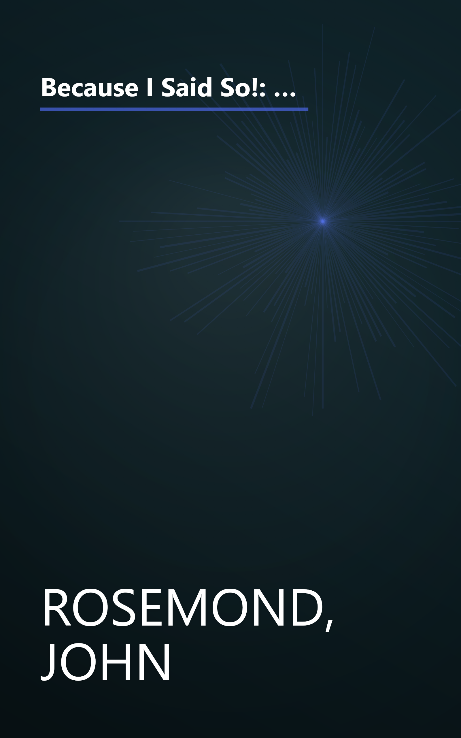 Because I Said So!: A Collection of 366 Insightful and Thought- Provoking Reflections on Parenting and Family Life book cover