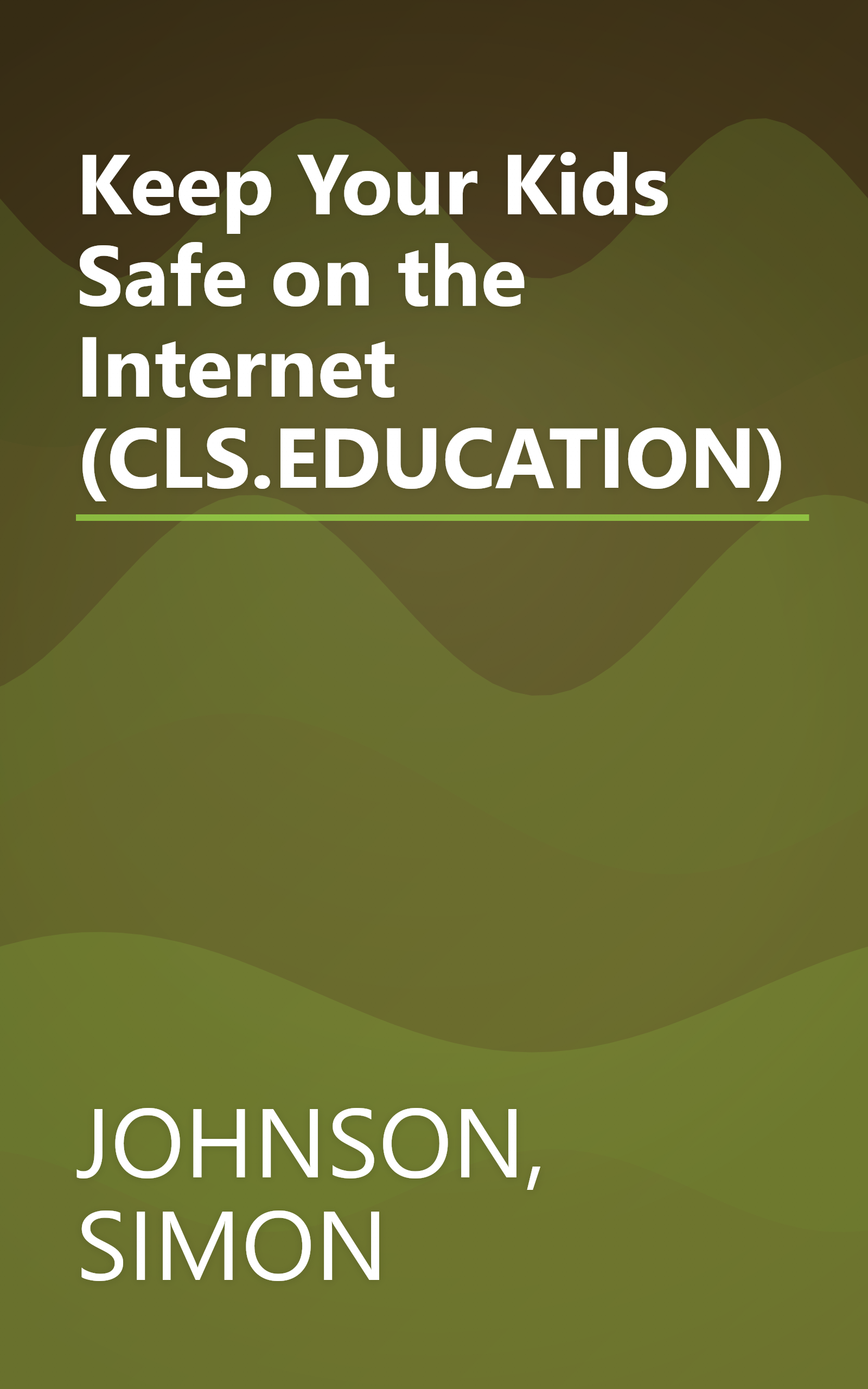 Keep Your Kids Safe on the Internet (CLS.EDUCATION) book cover