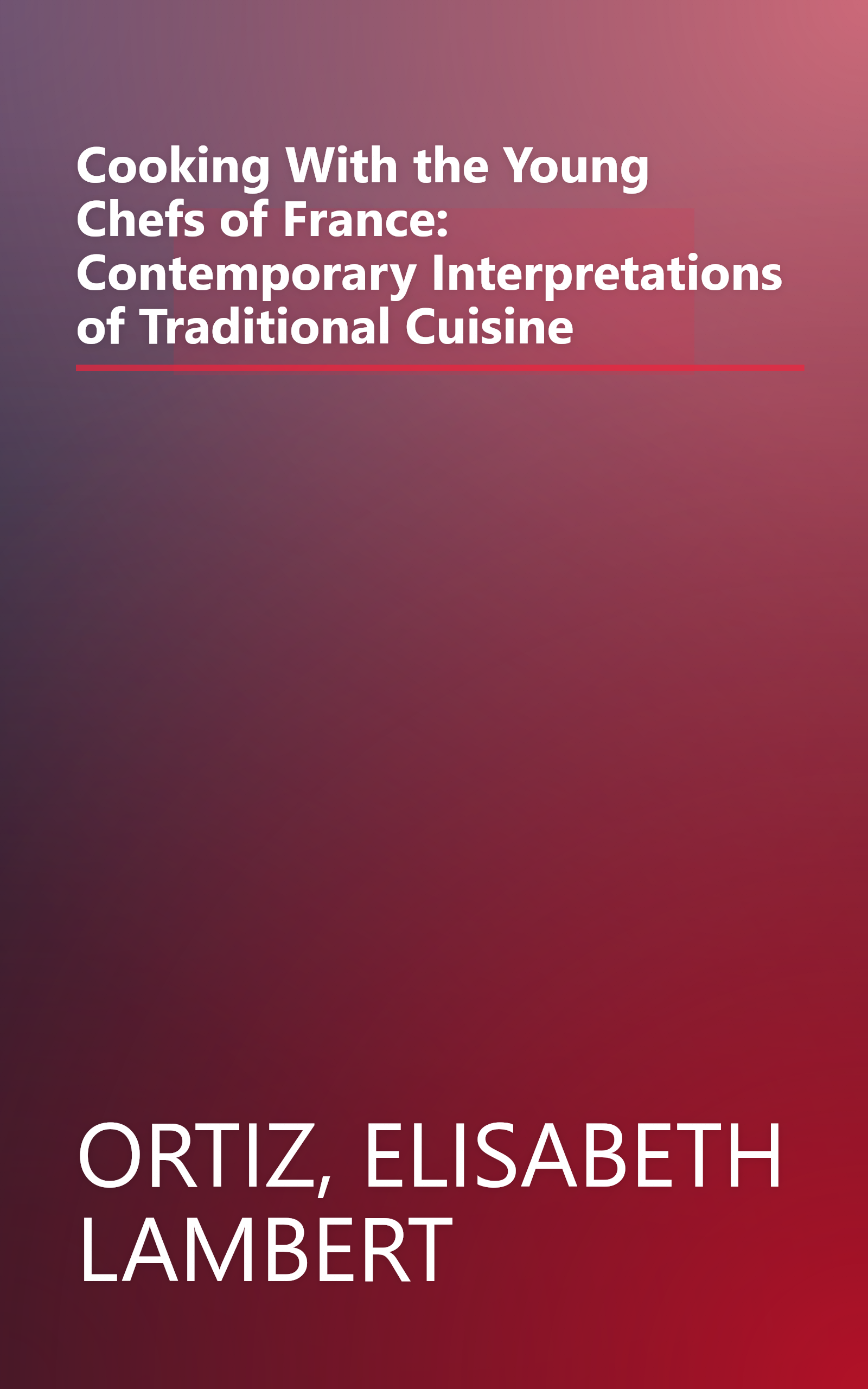 Cooking With the Young Chefs of France: Contemporary Interpretations of Traditional Cuisine book cover