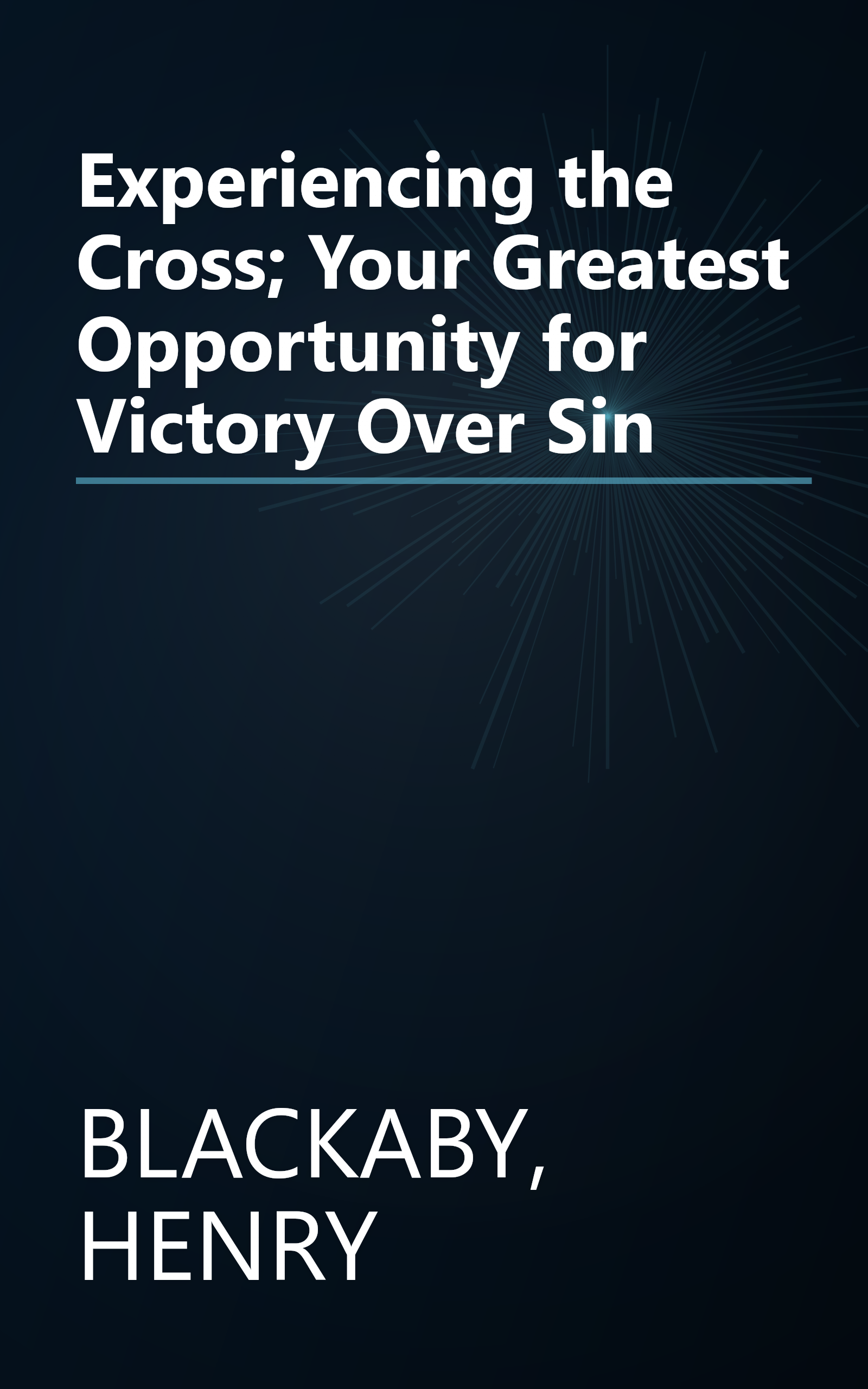 Experiencing the Cross; Your Greatest Opportunity for Victory Over Sin book cover