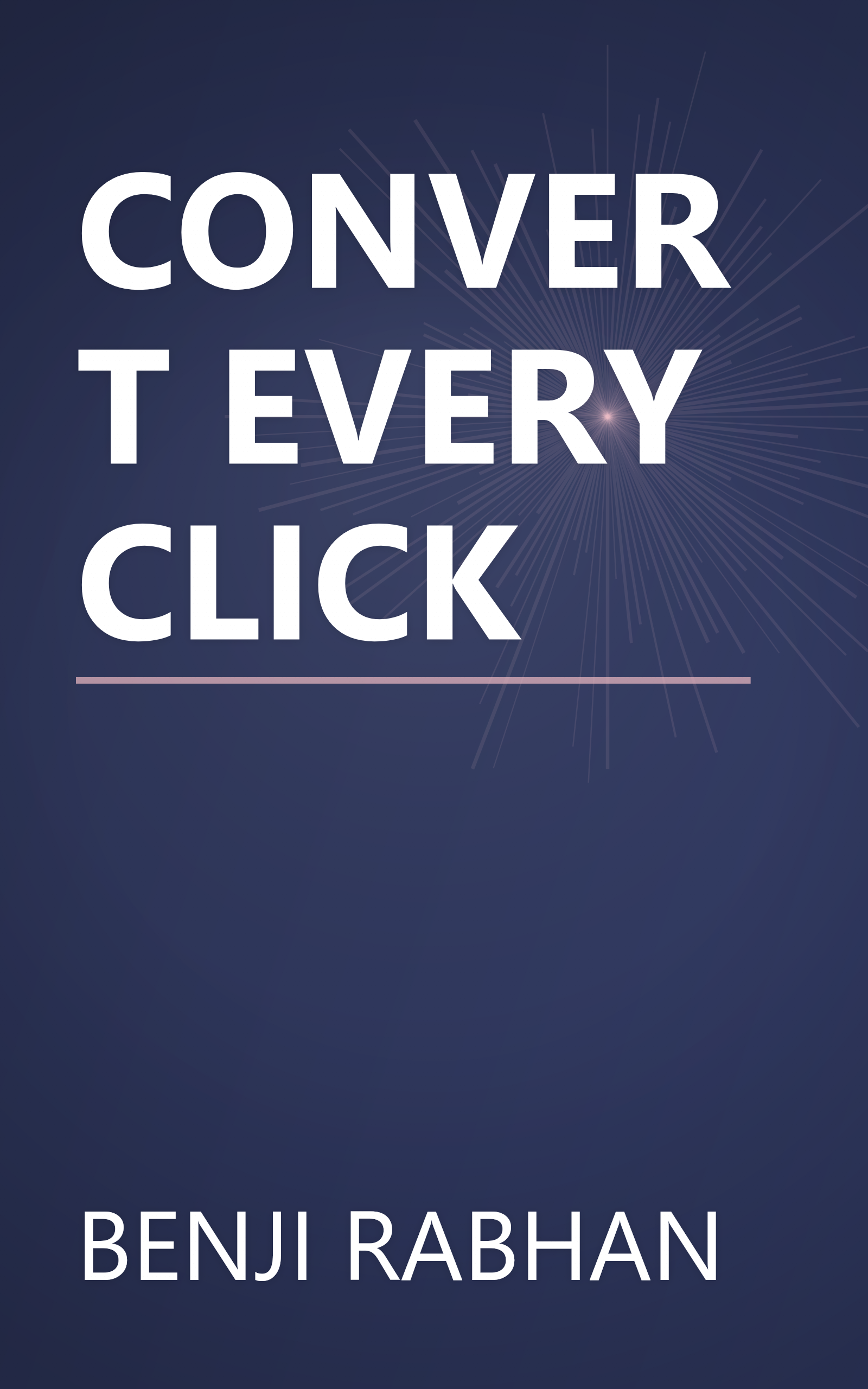 CONVERT EVERY CLICK book cover