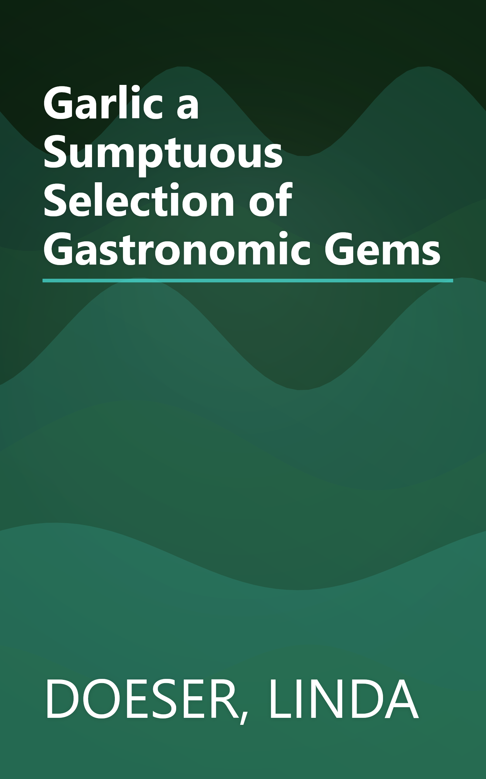 Garlic a Sumptuous Selection of Gastronomic Gems book cover