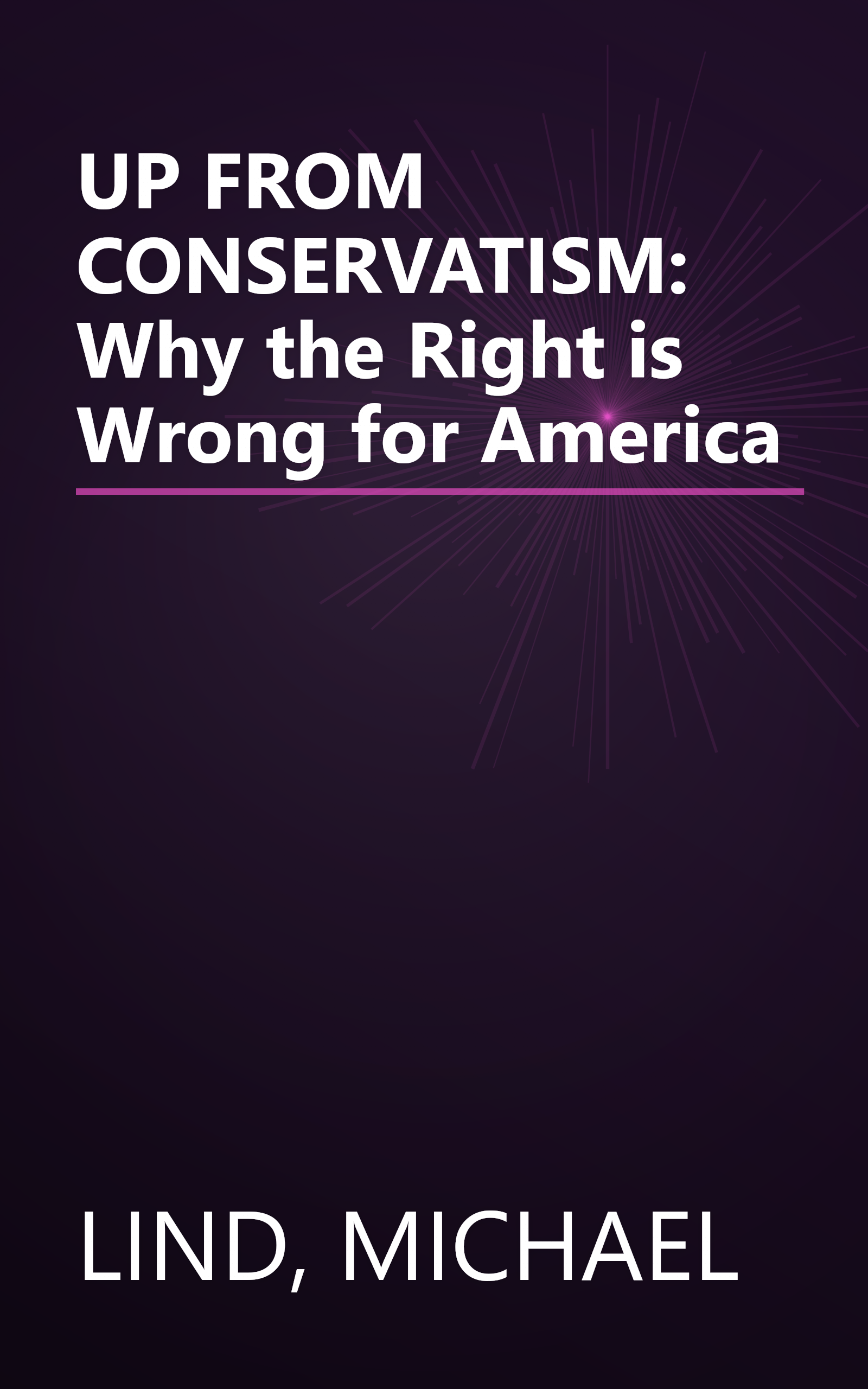 UP FROM CONSERVATISM: Why the Right is Wrong for America book cover