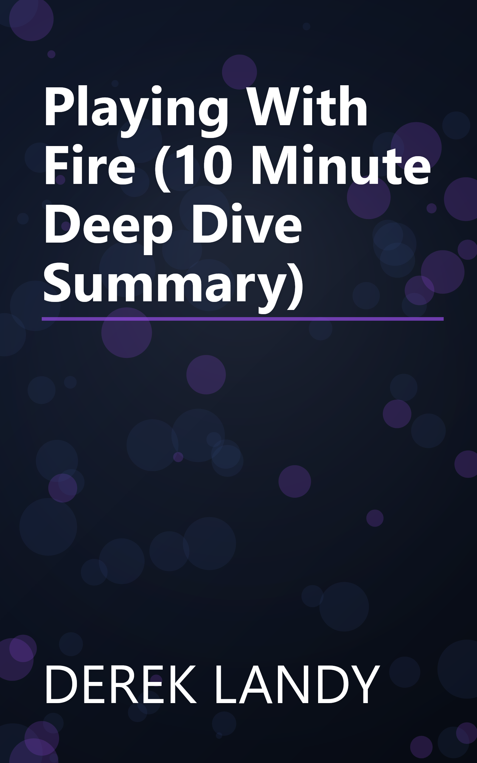 Playing With Fire (10 Minute   Deep Dive Summary) book cover