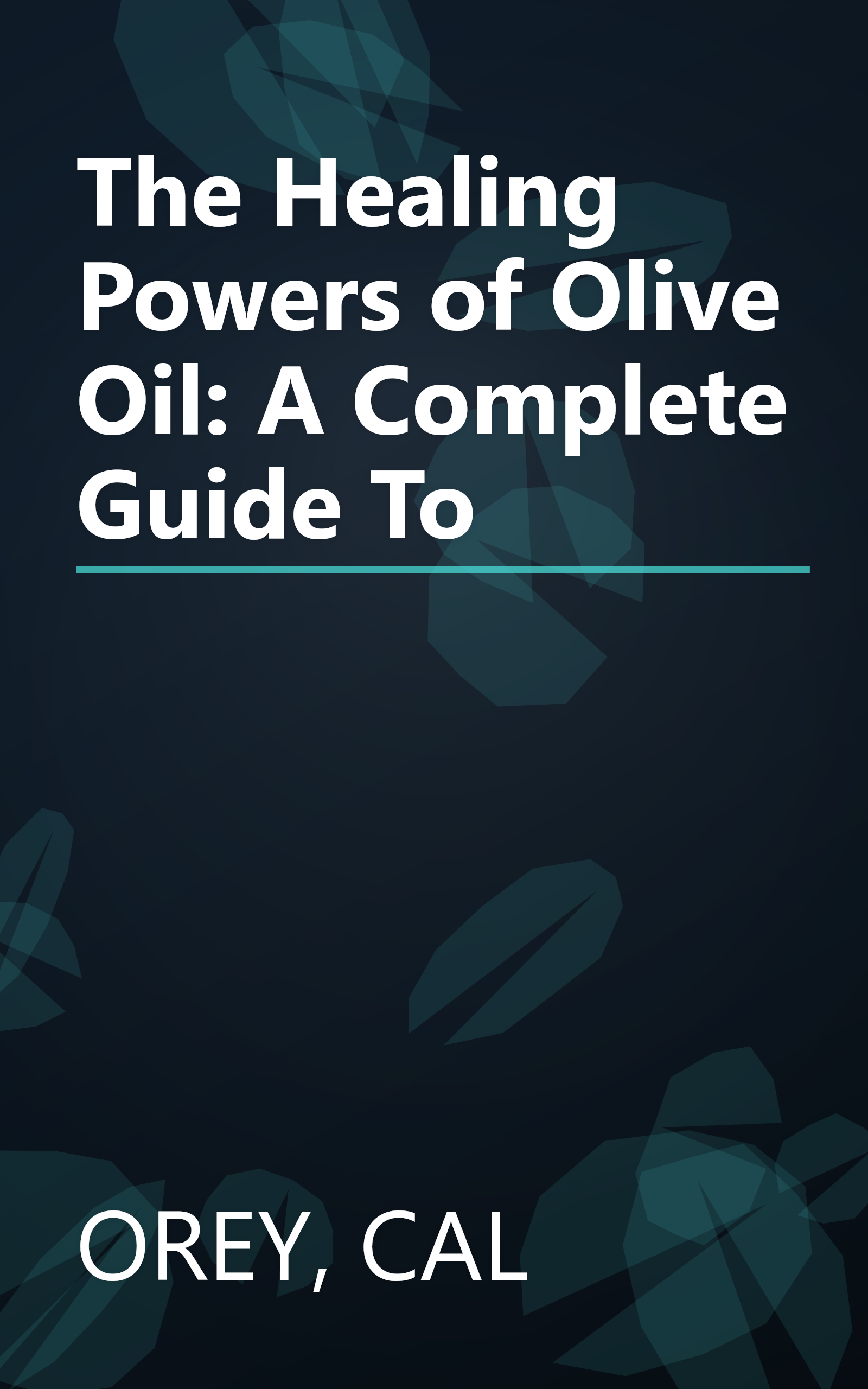 The Healing Powers of Olive Oil: A Complete Guide To book cover