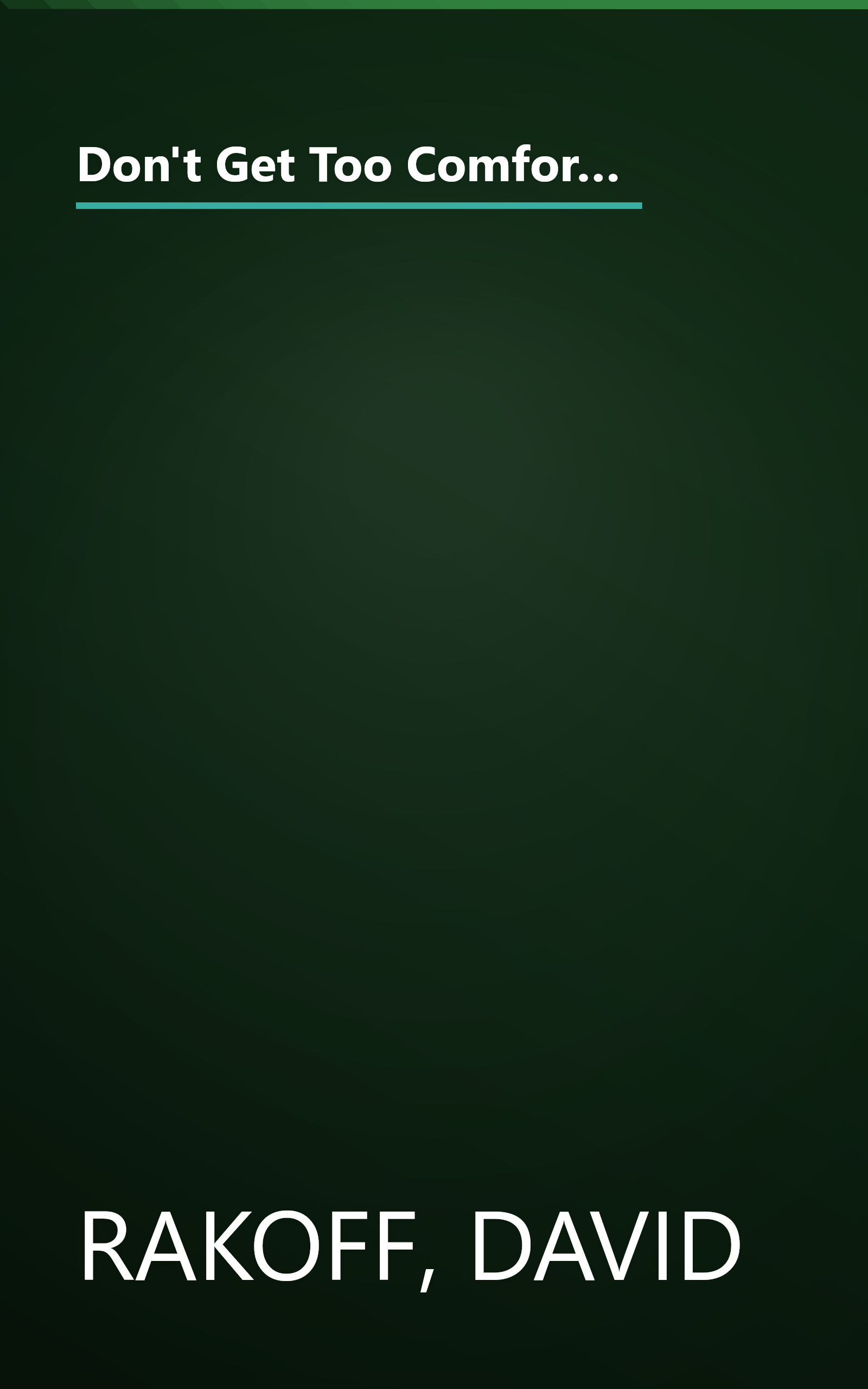 Don't Get Too Comfortable: The Indignities of Coach Class, The Torments of Low Thread Count, The Never- Ending Quest for Artisanal Olive Oil, and Other First World Problems book cover