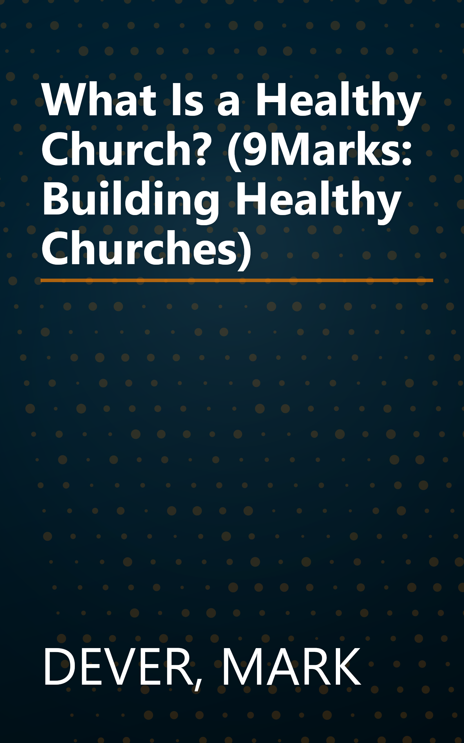 What Is a Healthy Church? (9Marks: Building Healthy Churches) book cover