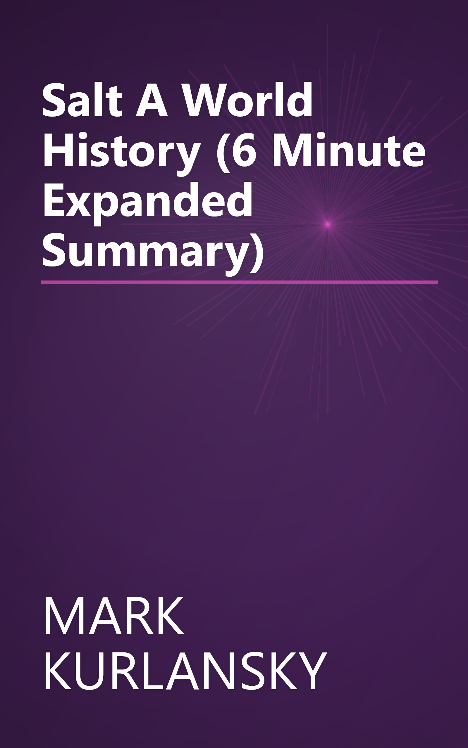Salt  A World History (6 Minute   Expanded Summary) book cover