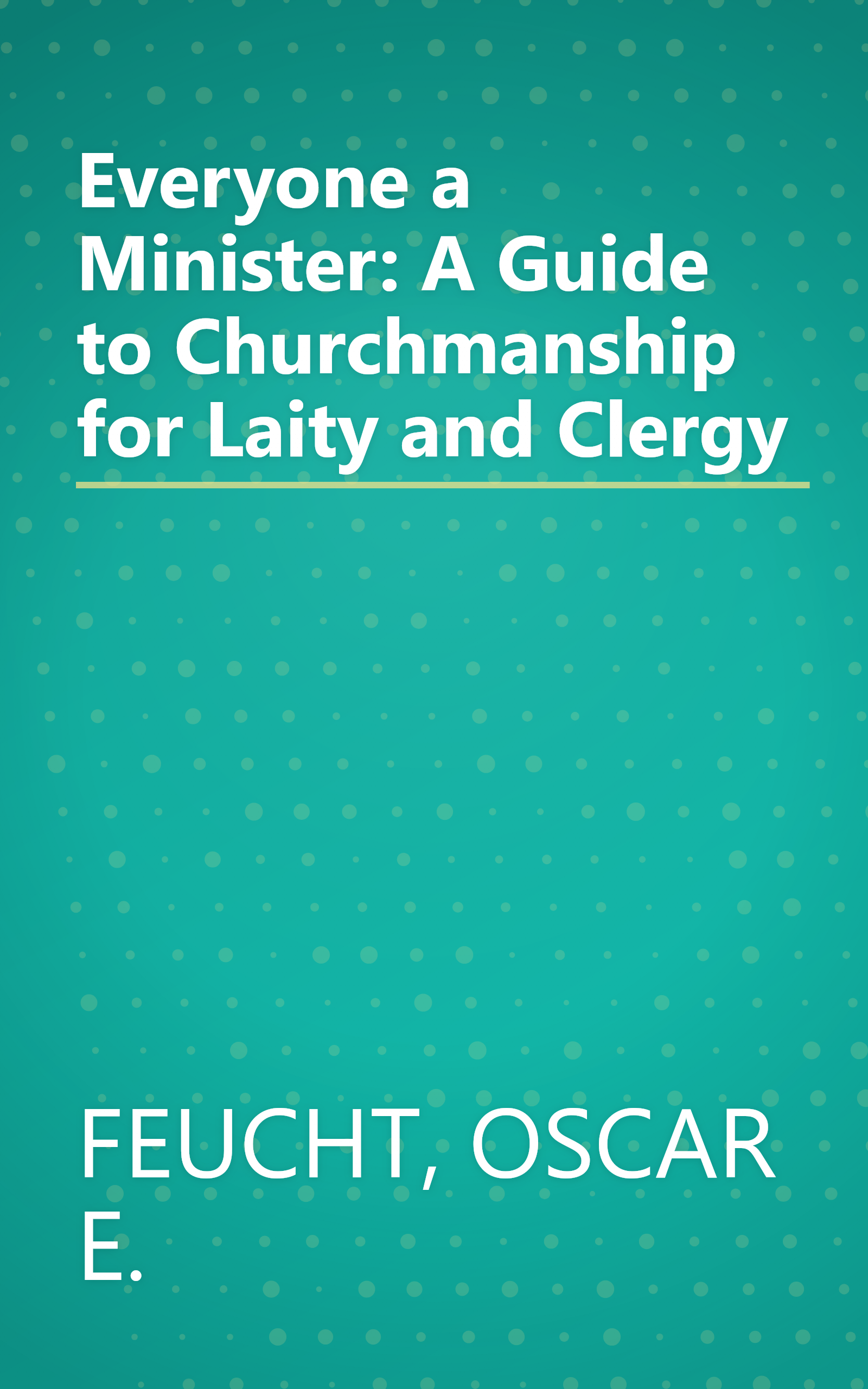 Everyone a Minister: A Guide to Churchmanship for Laity and Clergy book cover