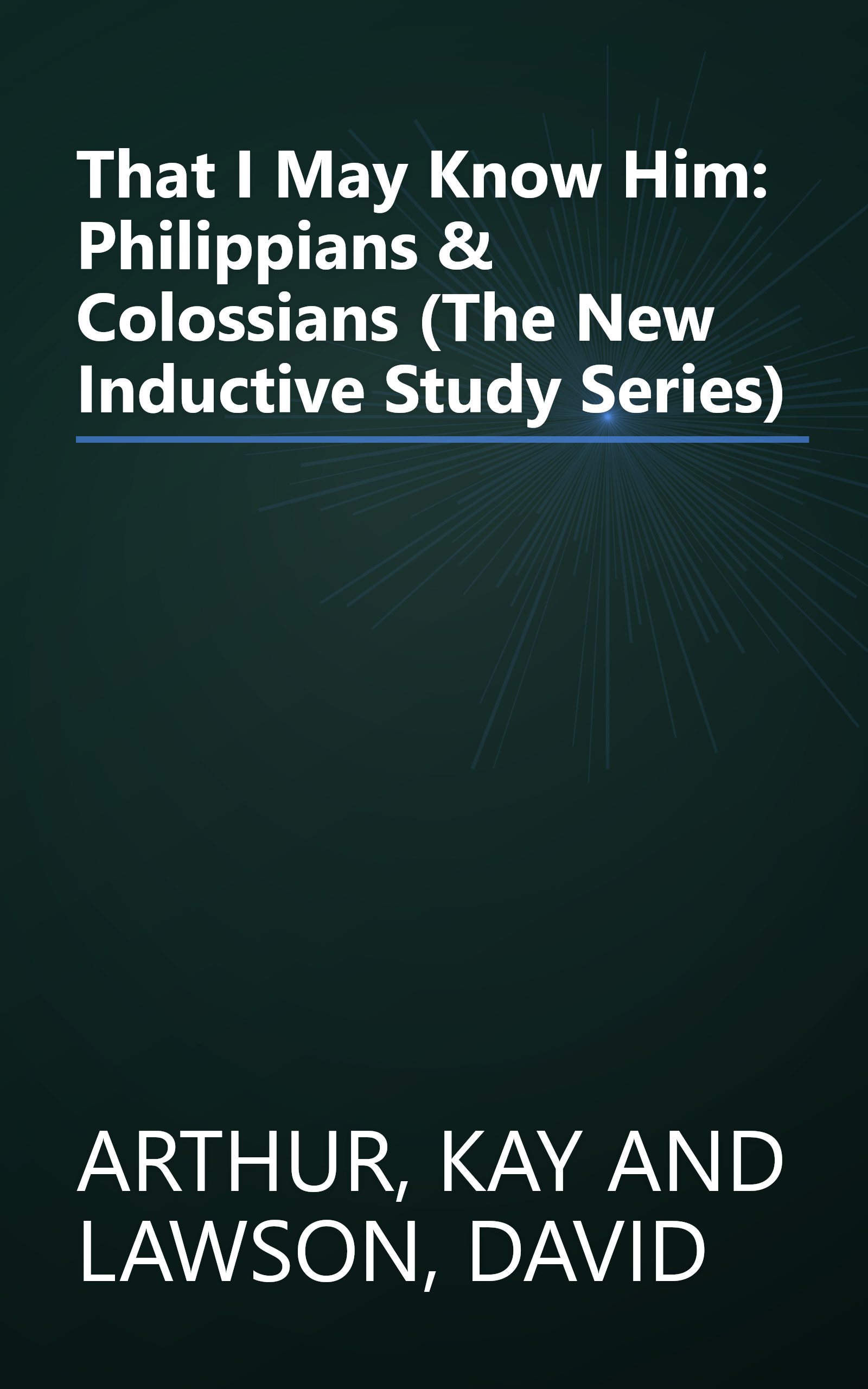 That I May Know Him: Philippians & Colossians (The New Inductive Study Series) book cover