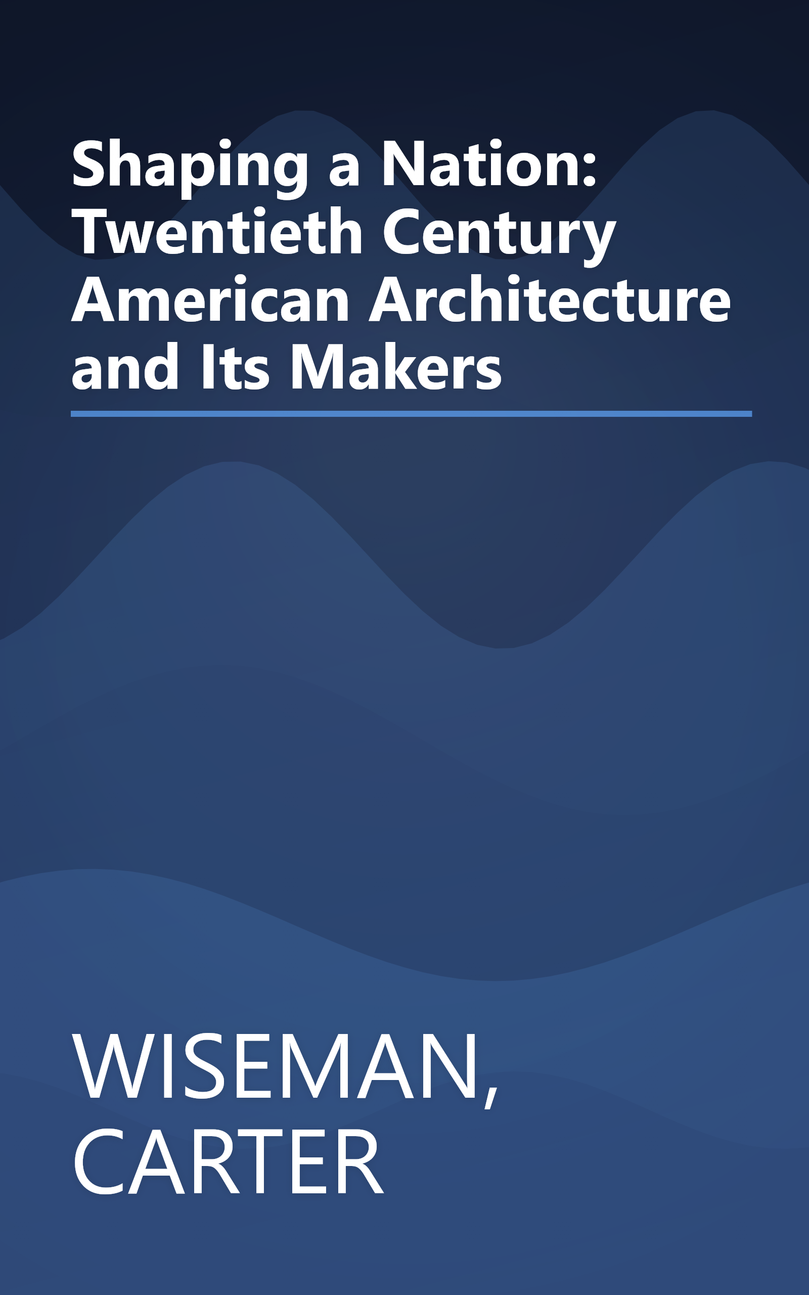 Shaping a Nation: Twentieth Century American Architecture and Its Makers book cover