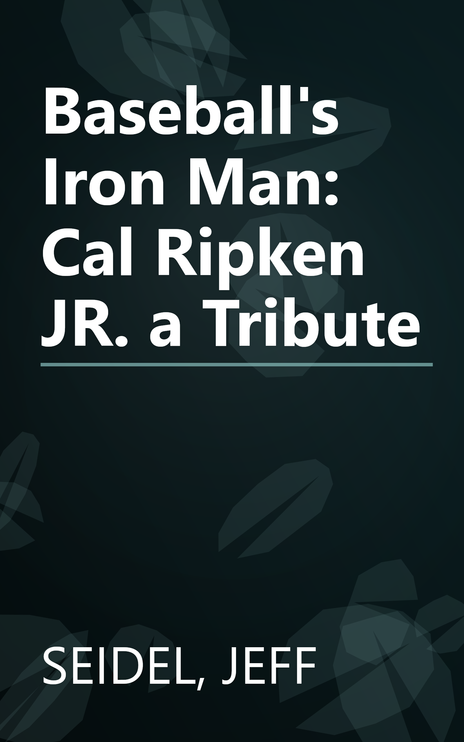 Baseball's Iron Man: Cal Ripken JR. a Tribute book cover