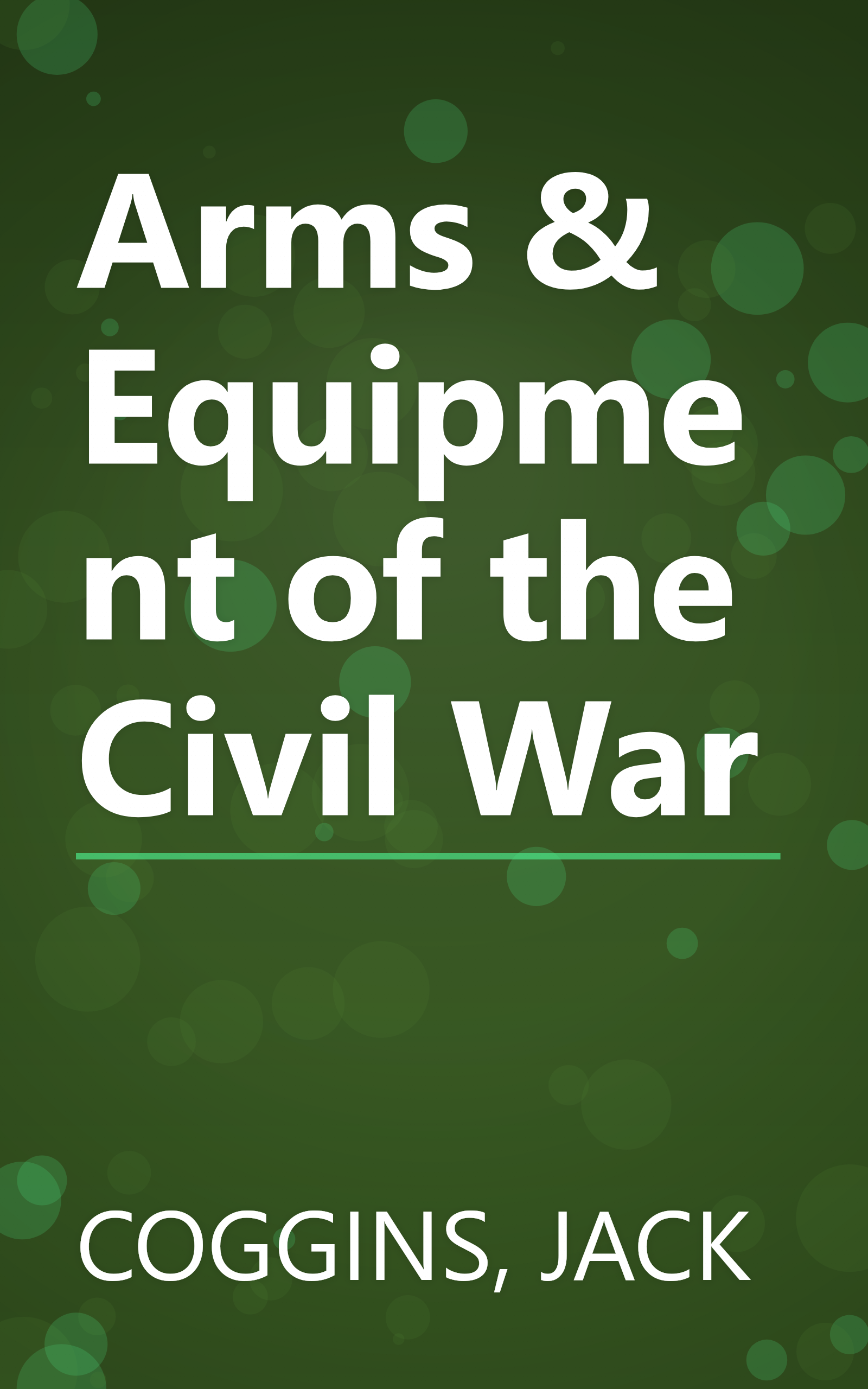 Arms & Equipment of the Civil War book cover