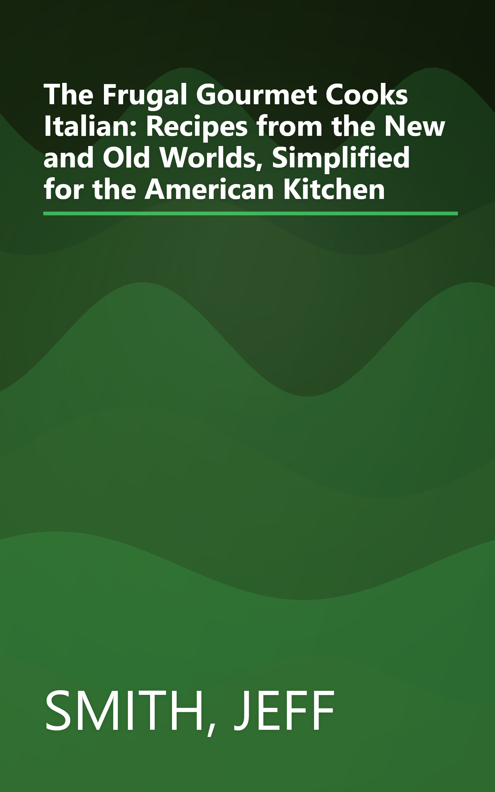 The Frugal Gourmet Cooks Italian: Recipes from the New and Old Worlds, Simplified for the American Kitchen book cover