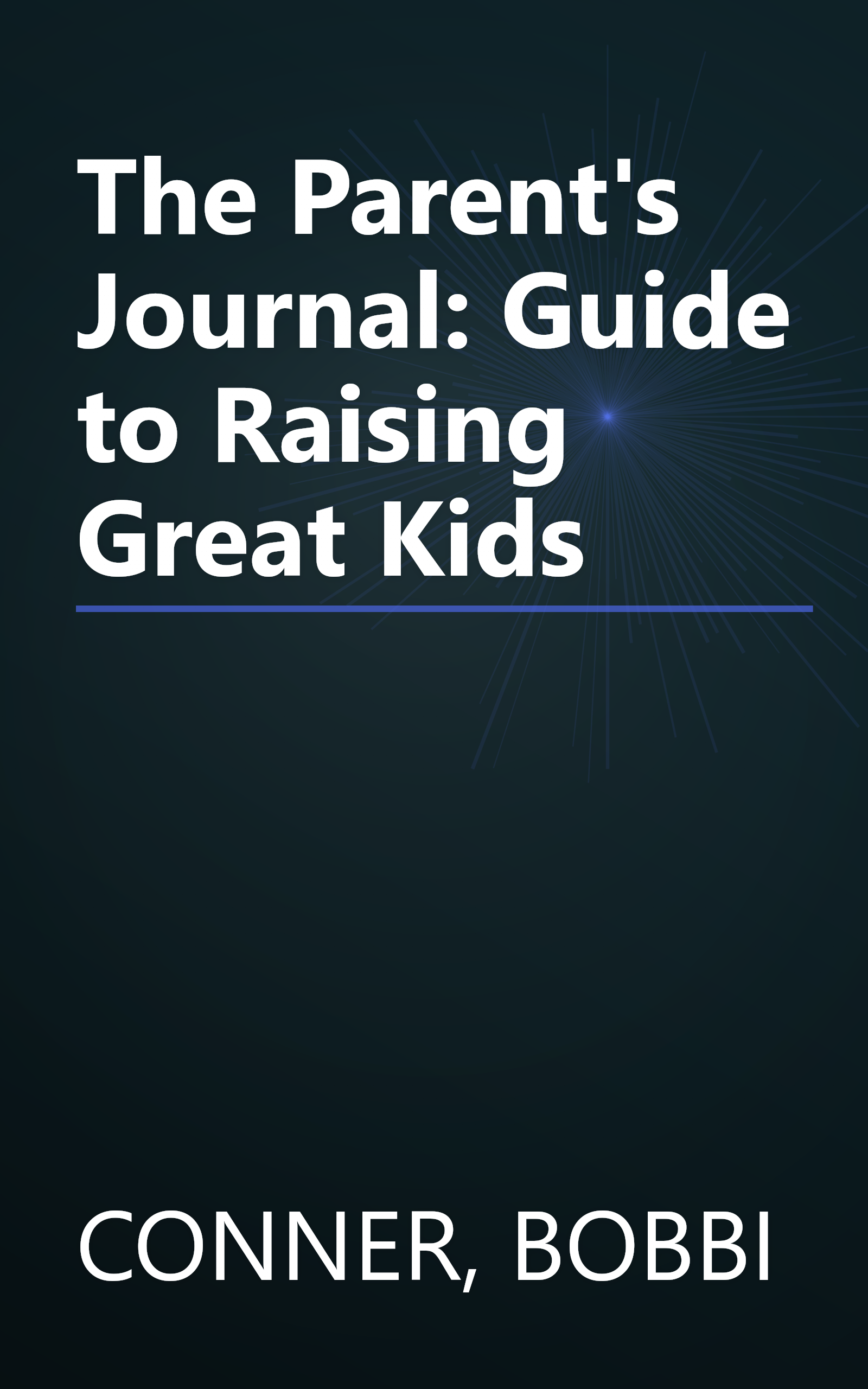The Parent's Journal: Guide to Raising Great Kids book cover