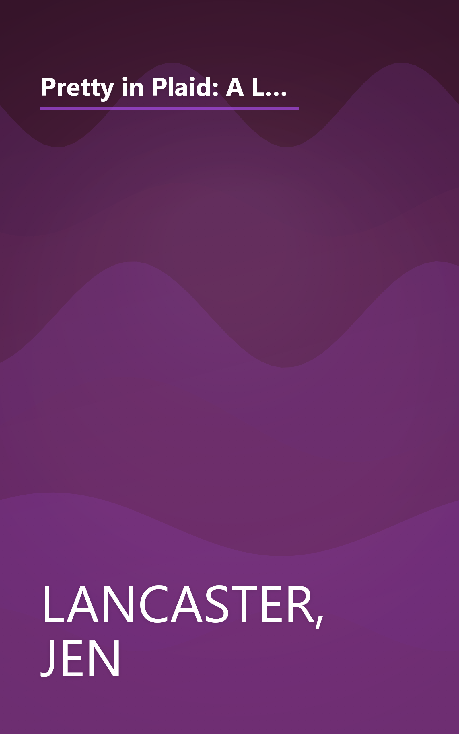 Pretty in Plaid: A Life, A Witch, and a Wardrobe, or, the Wonder Years Before the Condescending, Egomaniacal, Self-Centered Smart-Ass Phase book cover