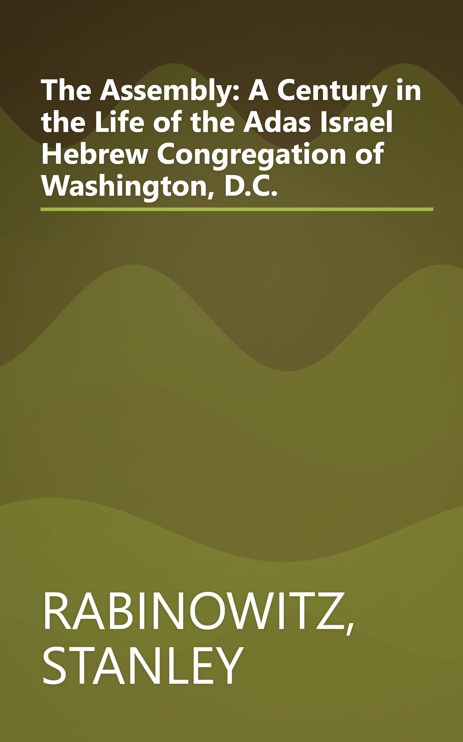 The Assembly: A Century in the Life of the Adas Israel Hebrew Congregation of Washington, D.C. book cover