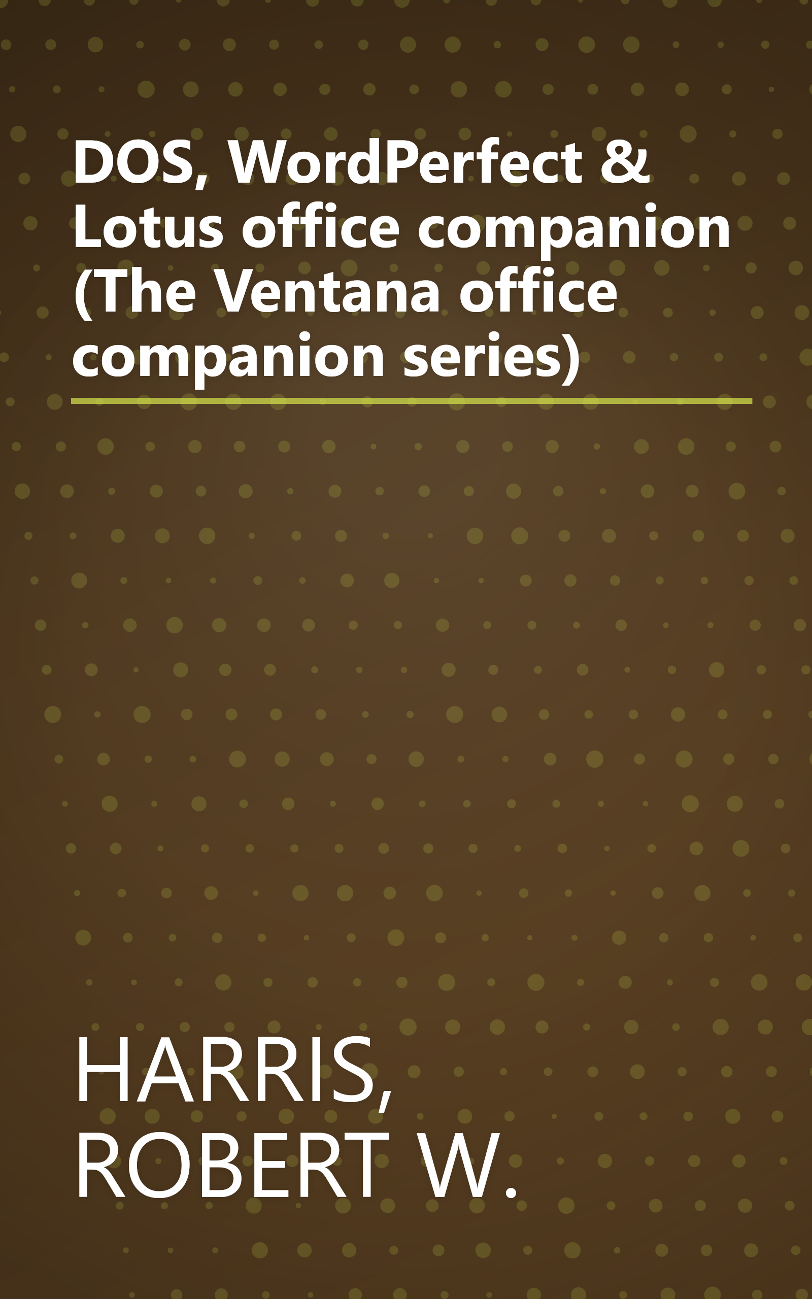 DOS, WordPerfect & Lotus office companion (The Ventana office companion series) book cover