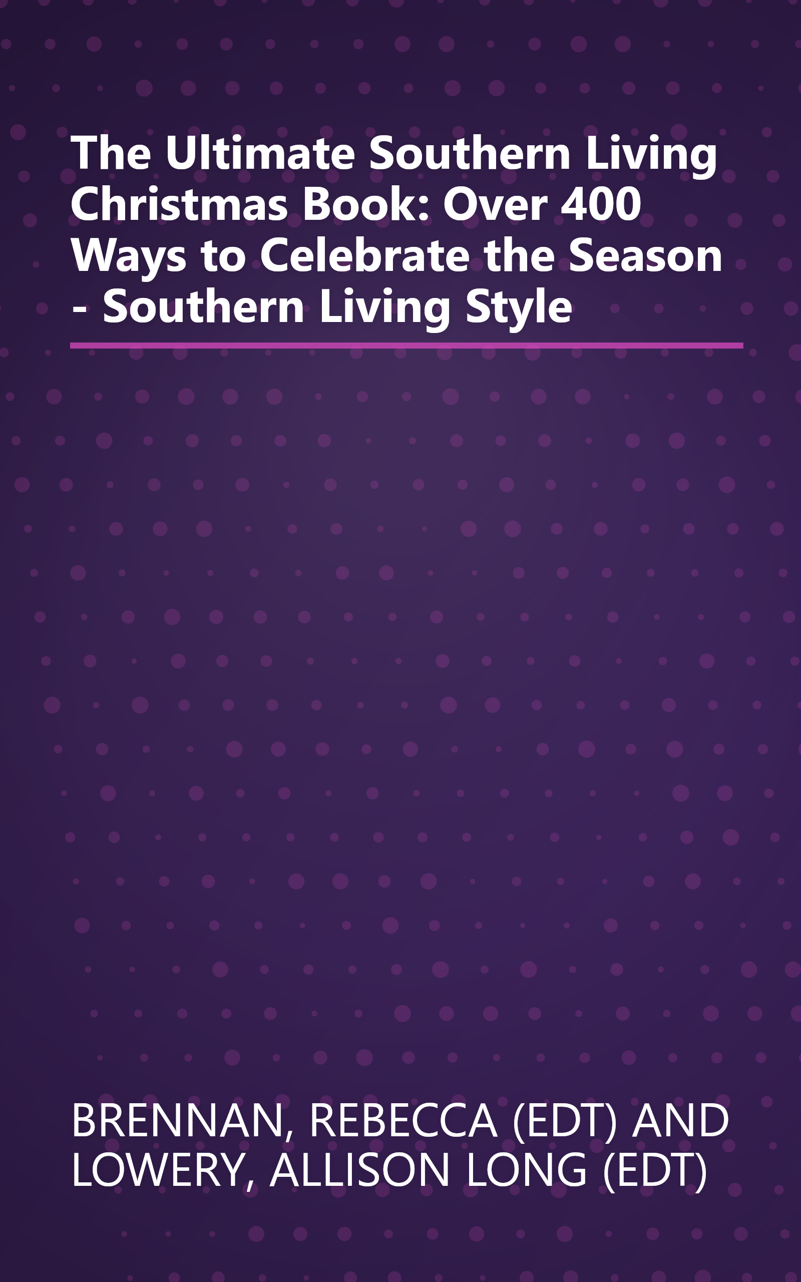 The Ultimate Southern Living Christmas Book: Over 400 Ways to Celebrate the Season - Southern Living Style book cover